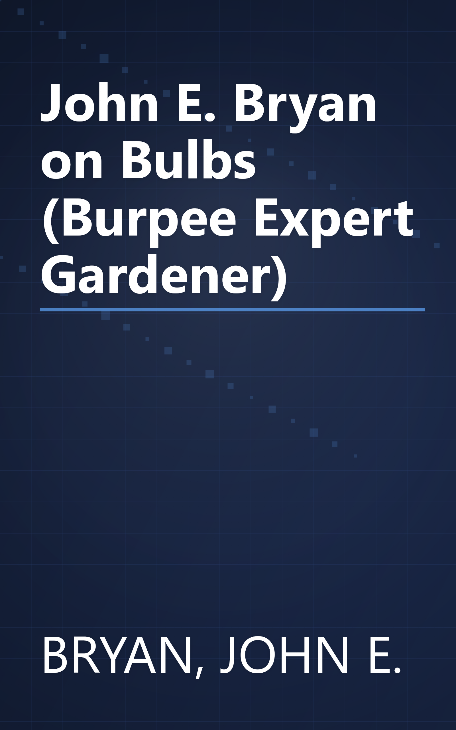 John E. Bryan on Bulbs (Burpee Expert Gardener) book cover
