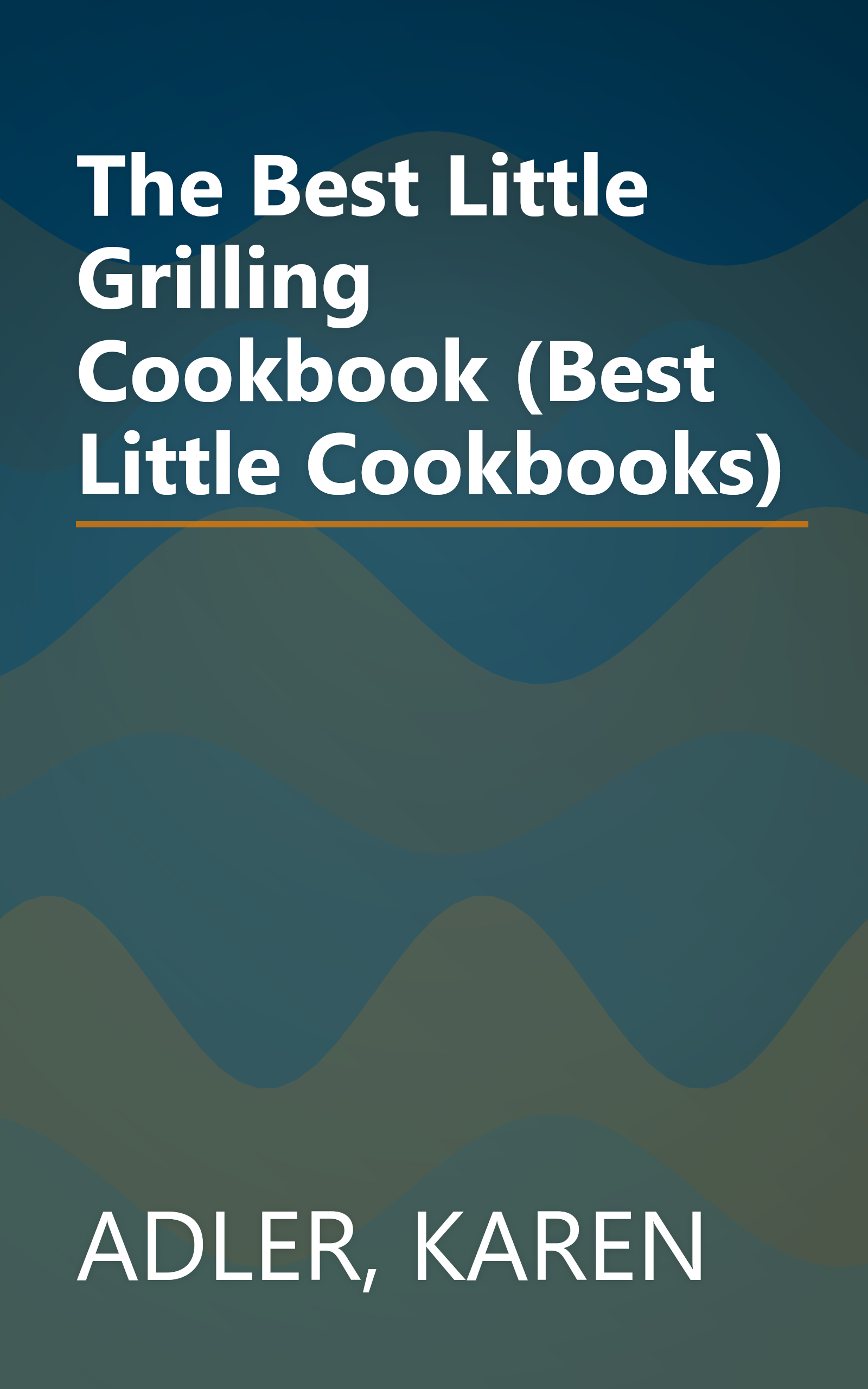The Best Little Grilling Cookbook (Best Little Cookbooks) book cover