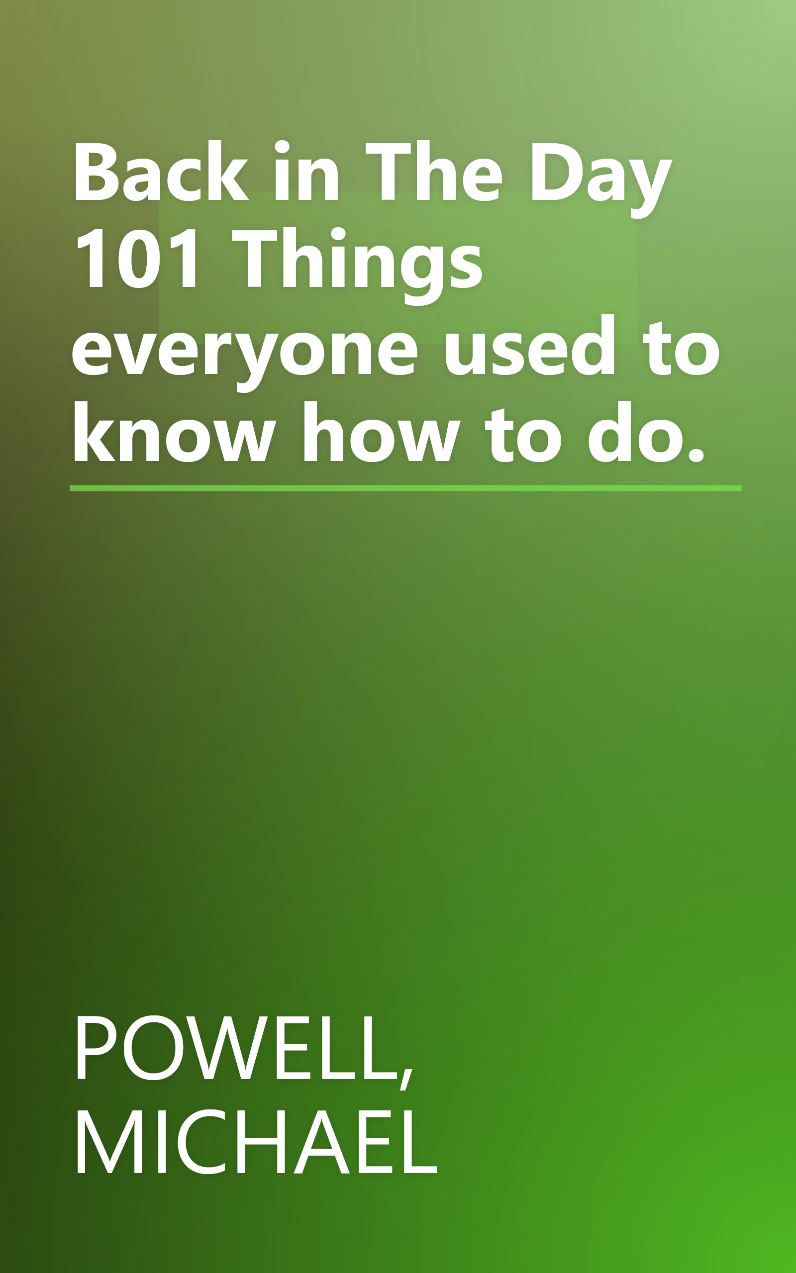 Back in The Day 101 Things everyone used to know how to do. book cover