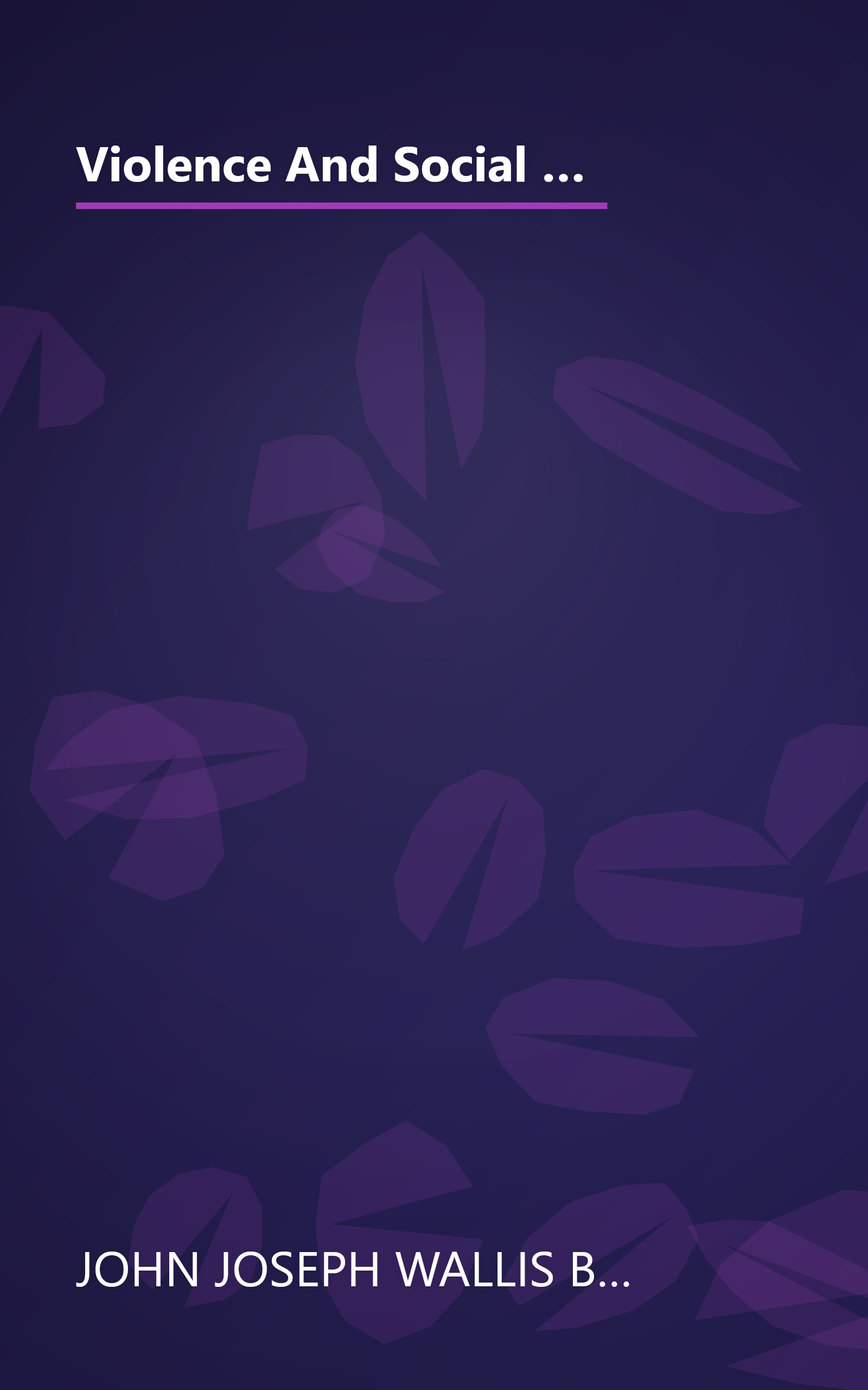 Violence And Social Orders  A Conceptual Framework For Interpreting Recorded Human History (6 Minute   Expanded Summary) book cover