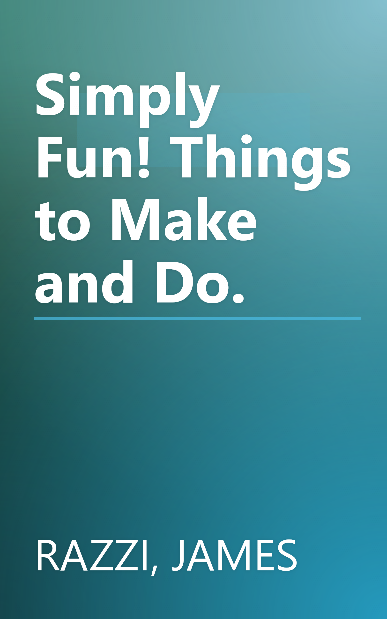 Simply Fun! Things to Make and Do. book cover