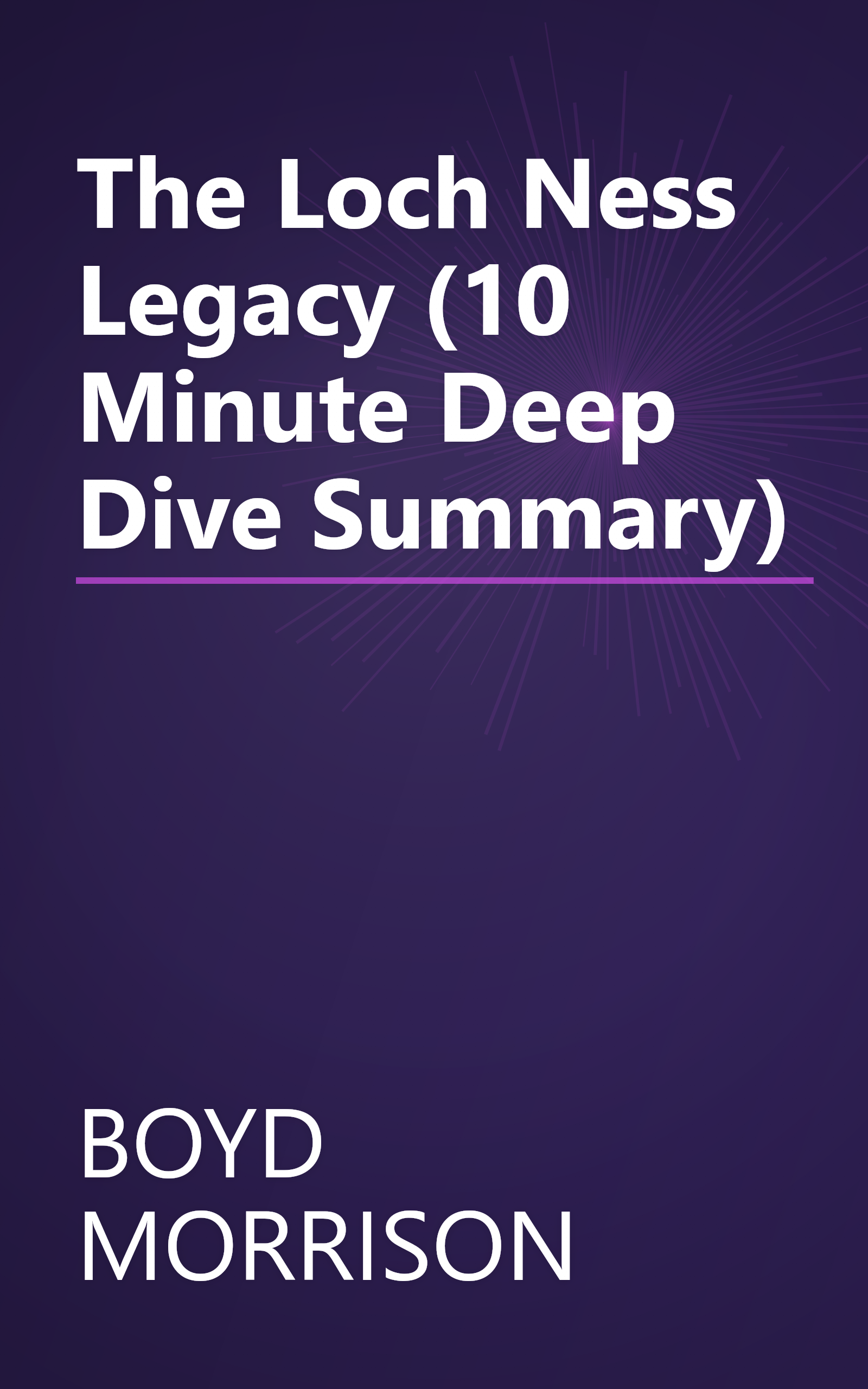 The Loch Ness Legacy (10 Minute   Deep Dive Summary) book cover