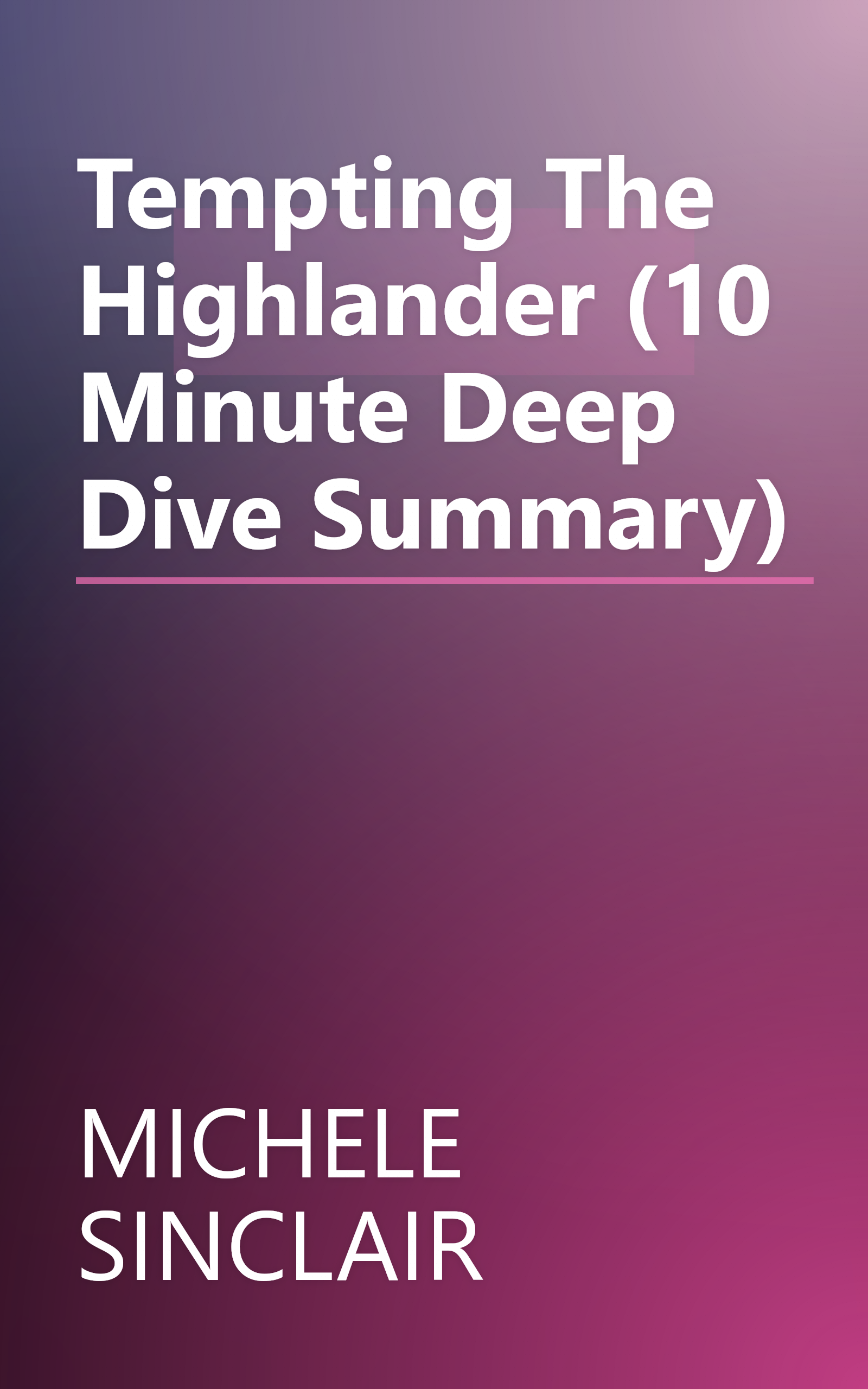 Tempting The Highlander (10 Minute   Deep Dive Summary) book cover