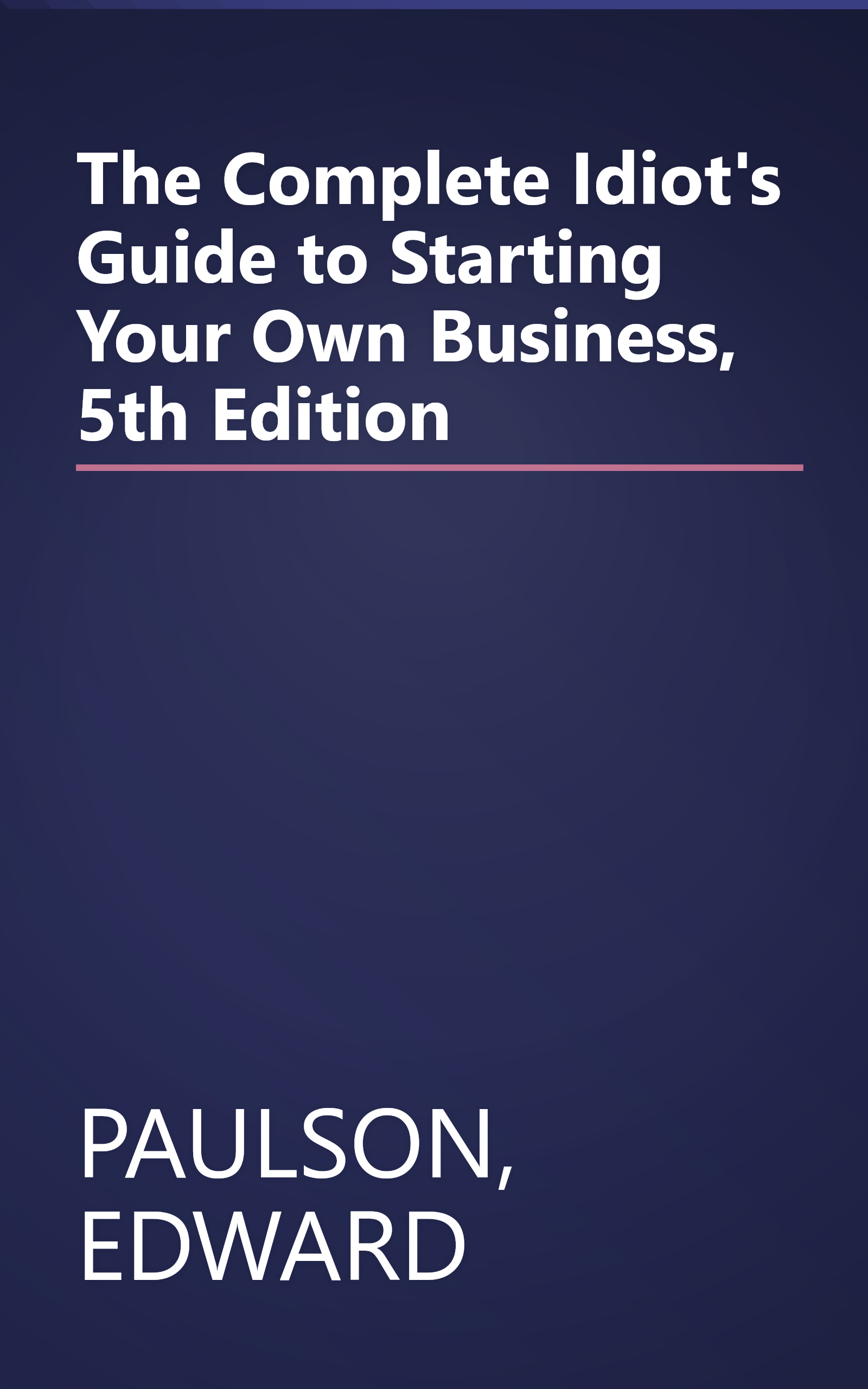 The Complete Idiot's Guide to Starting Your Own Business, 5th Edition book cover