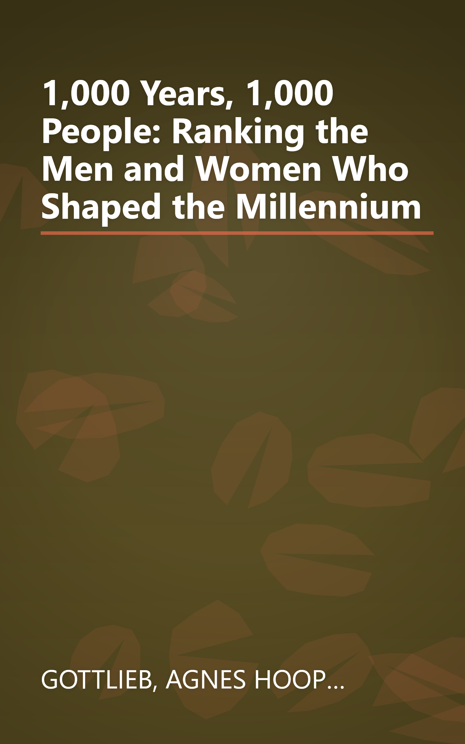 1,000 Years, 1,000 People: Ranking the Men and Women Who Shaped the Millennium book cover