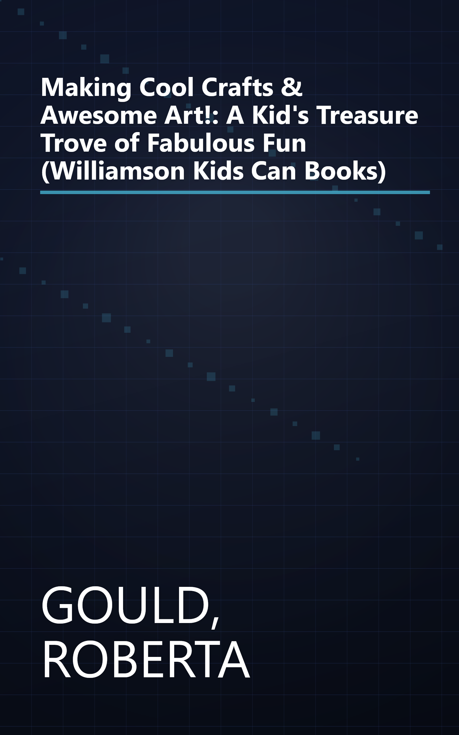 Making Cool Crafts & Awesome Art!: A Kid's Treasure Trove of Fabulous Fun (Williamson Kids Can Books) book cover