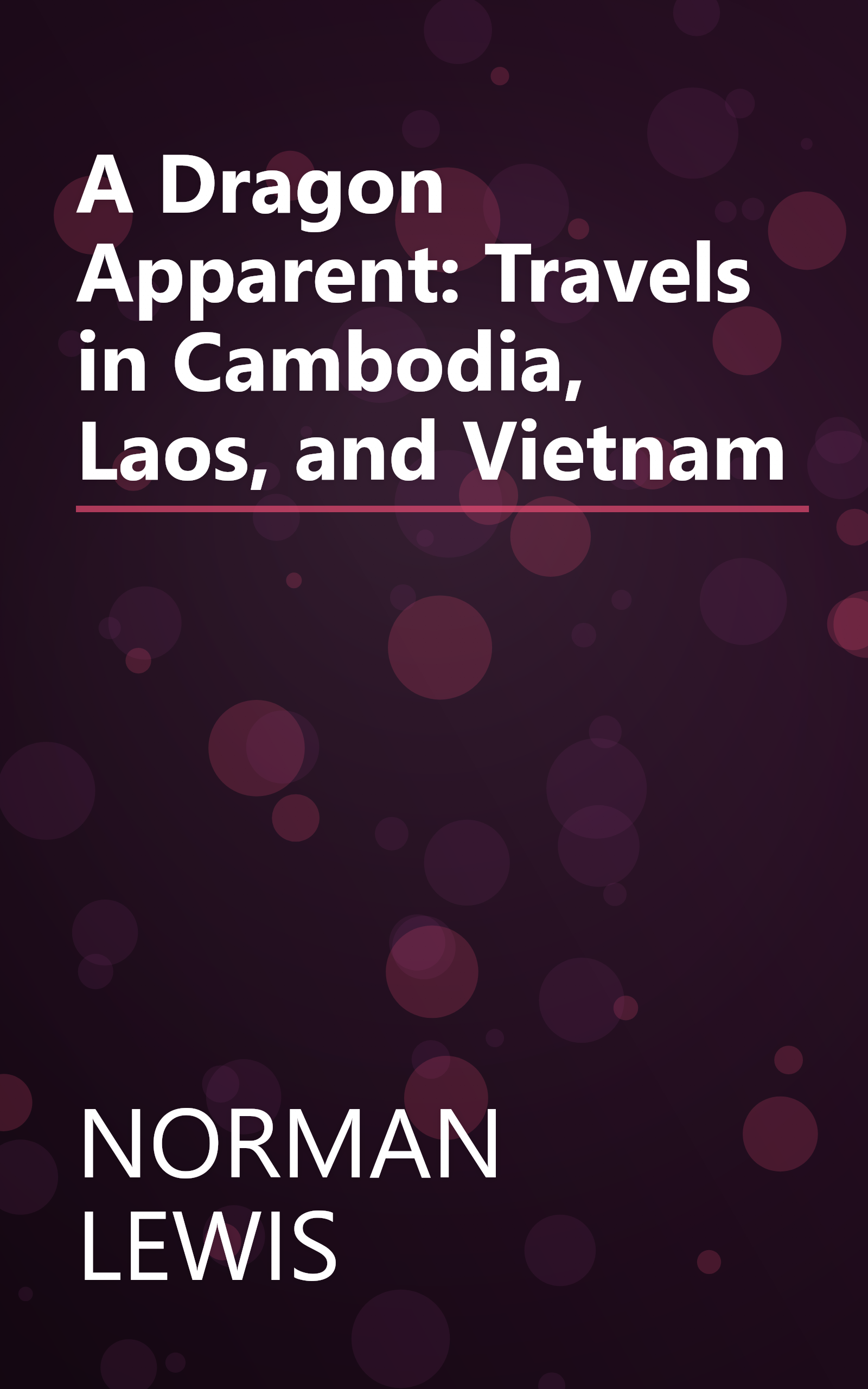 A Dragon Apparent: Travels in Cambodia, Laos, and Vietnam book cover