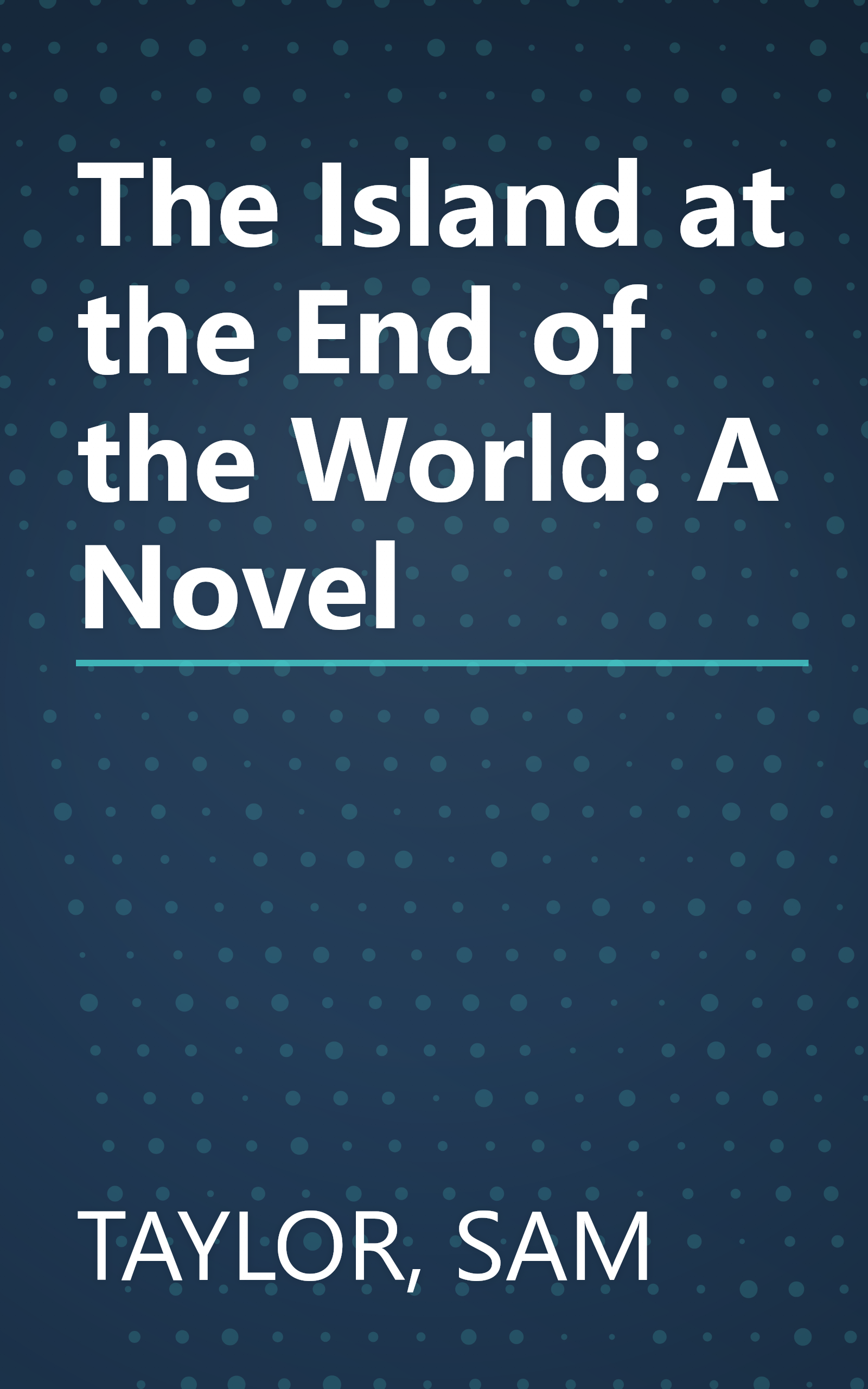 The Island at the End of the World: A Novel book cover