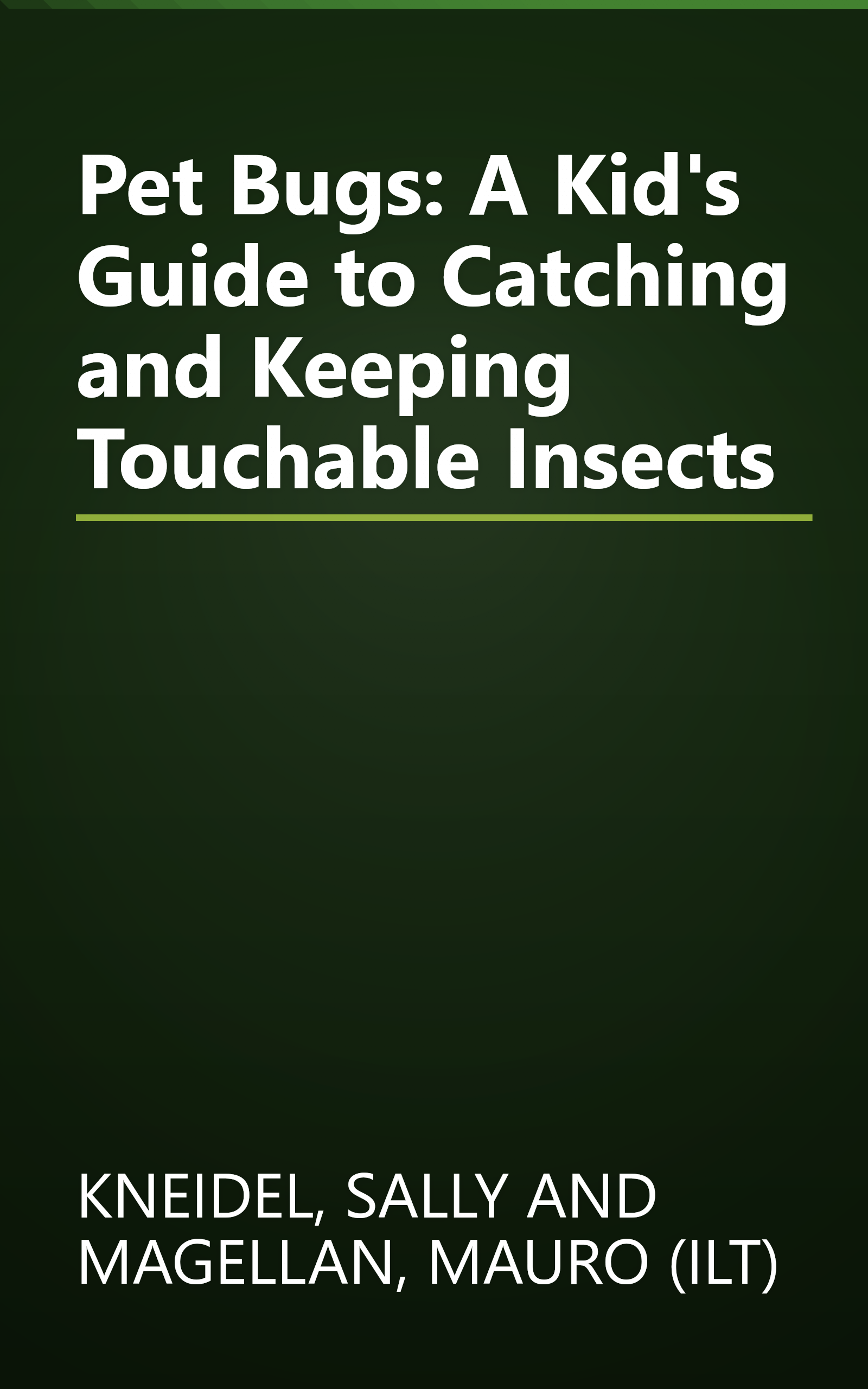 Pet Bugs: A Kid's Guide to Catching and Keeping Touchable Insects book cover