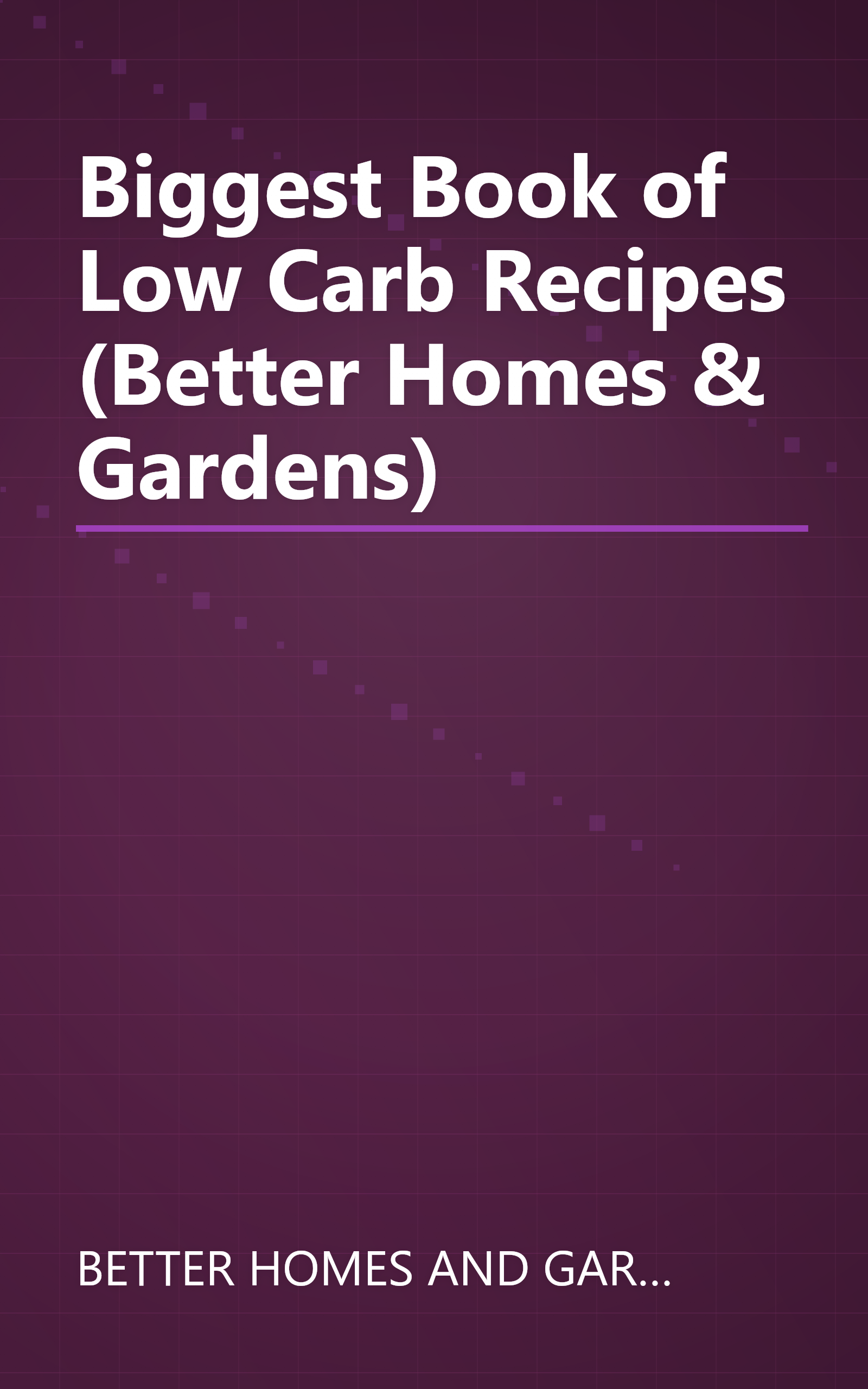 Biggest Book of Low Carb Recipes (Better Homes & Gardens) book cover