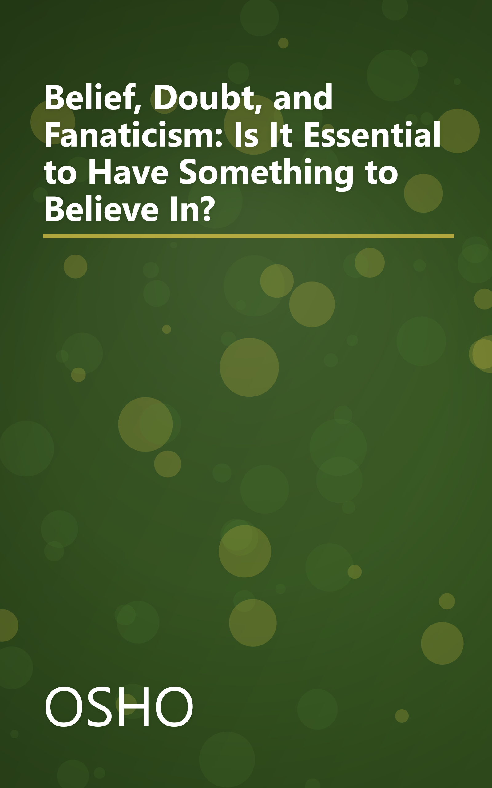 Belief, Doubt, and Fanaticism: Is It Essential to Have Something to Believe In? book cover