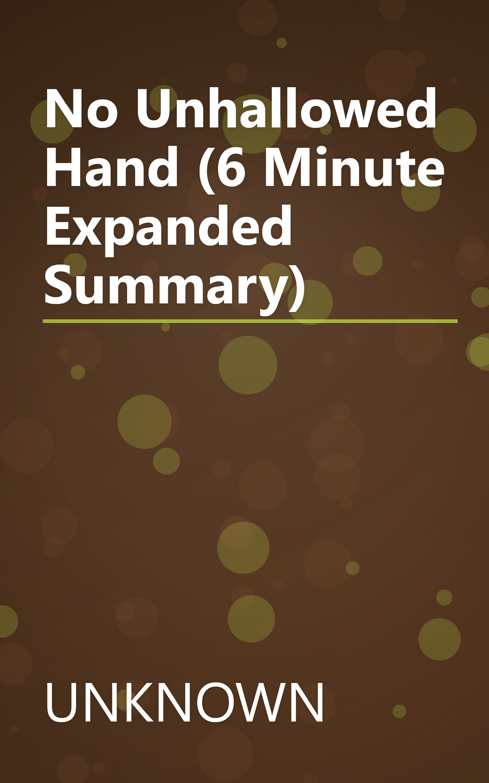 No Unhallowed Hand (6 Minute   Expanded Summary) book cover