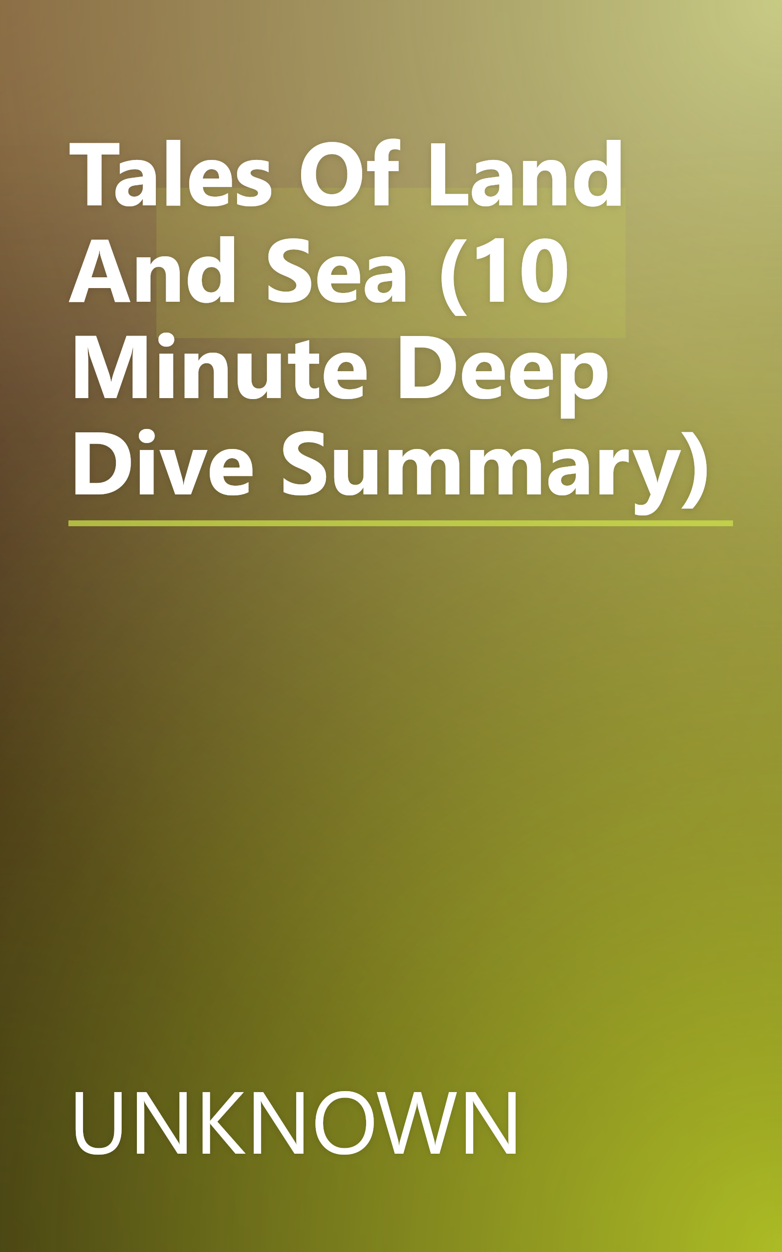 Tales Of Land And Sea (10 Minute   Deep Dive Summary) book cover