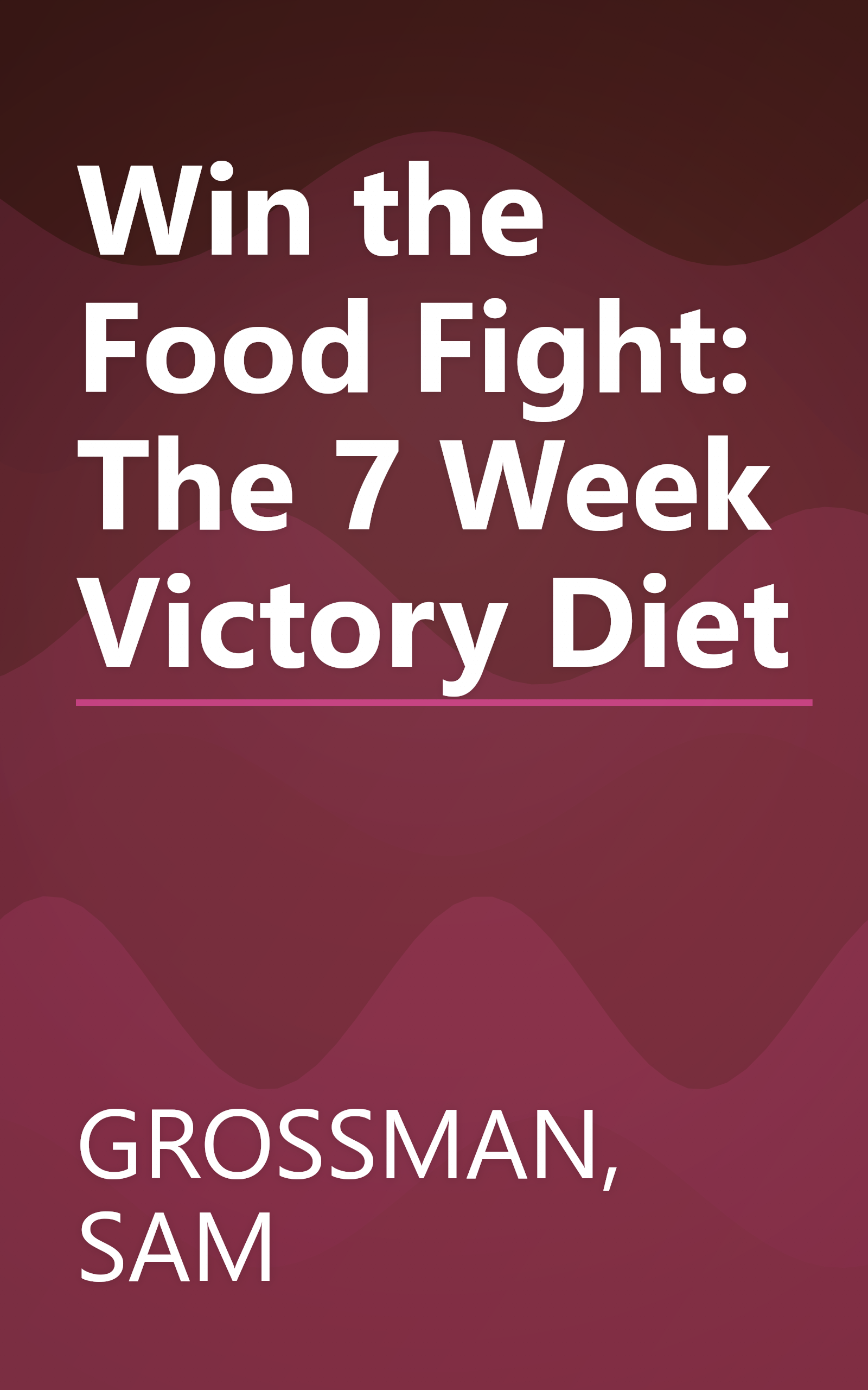Win the Food Fight: The 7 Week Victory Diet book cover