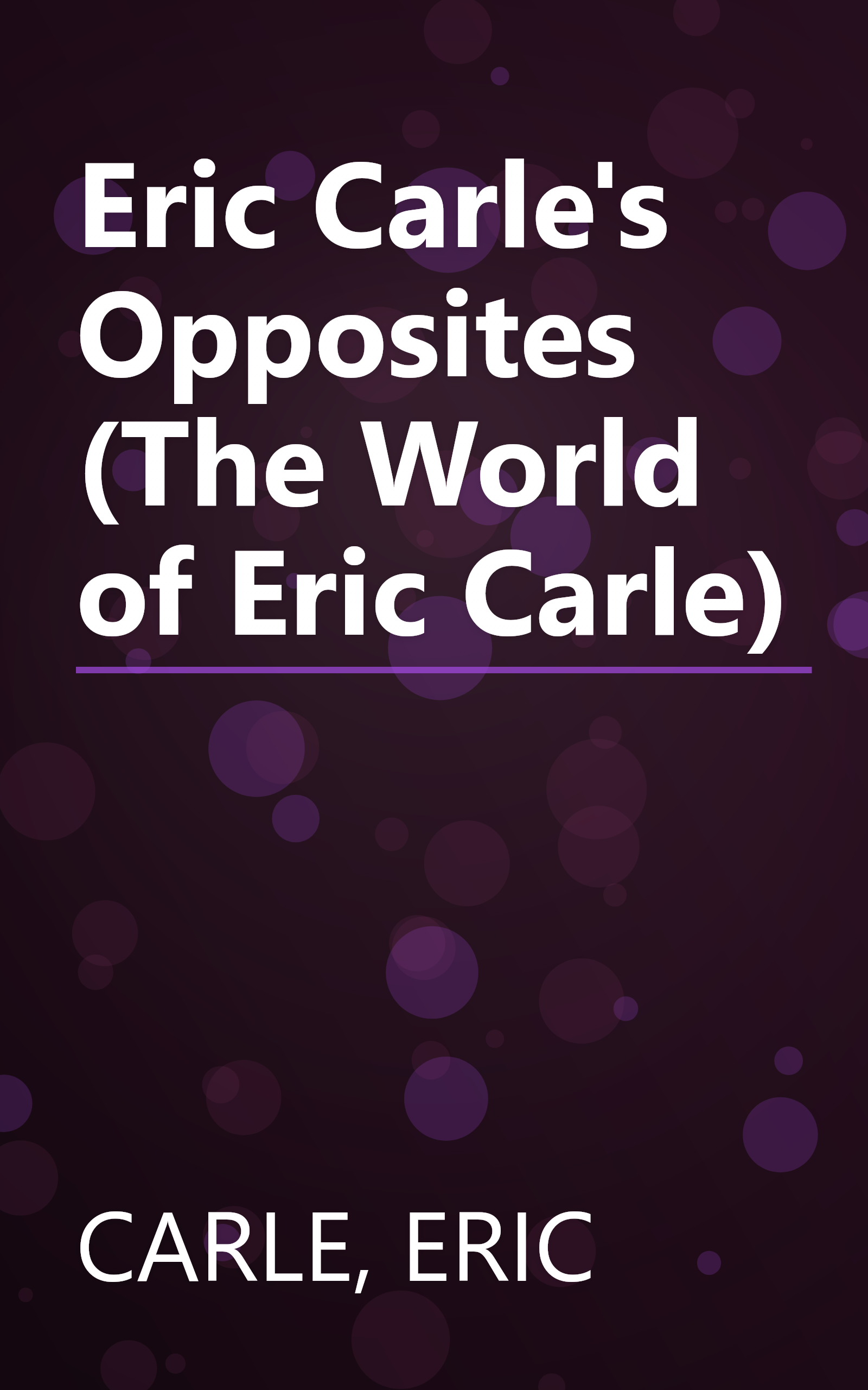 Eric Carle's Opposites (The World of Eric Carle) book cover