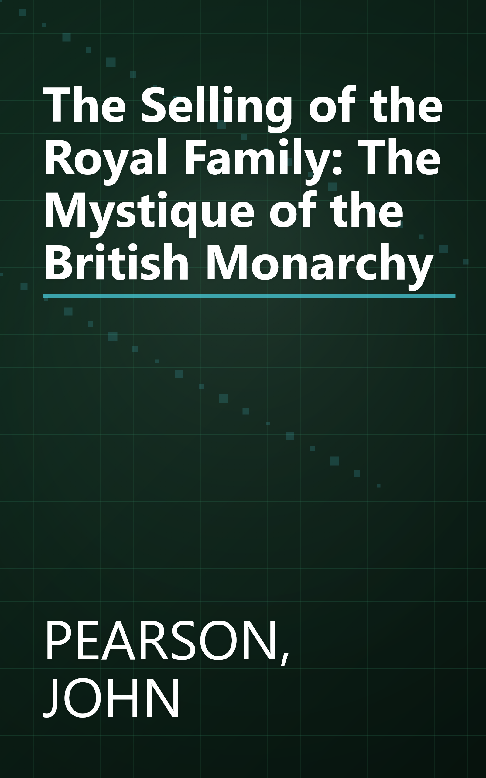 The Selling of the Royal Family: The Mystique of the British Monarchy book cover