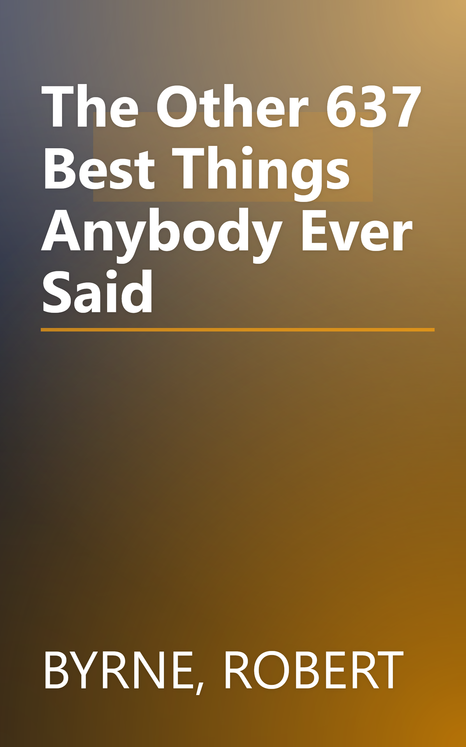 The Other 637 Best Things Anybody Ever Said book cover