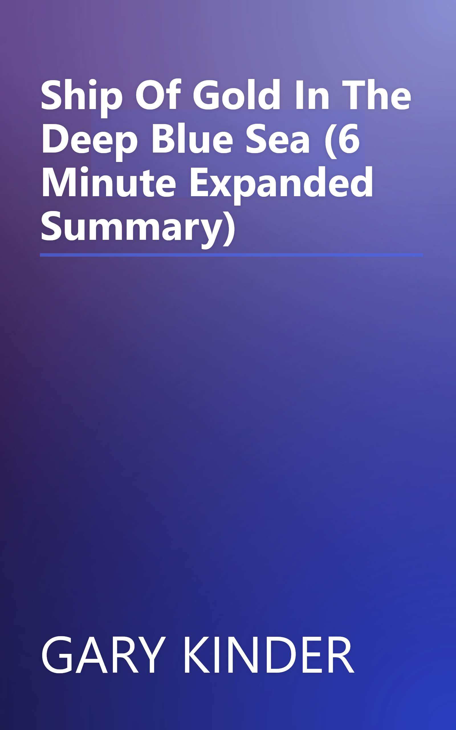 Ship Of Gold In The Deep Blue Sea (6 Minute   Expanded Summary) book cover