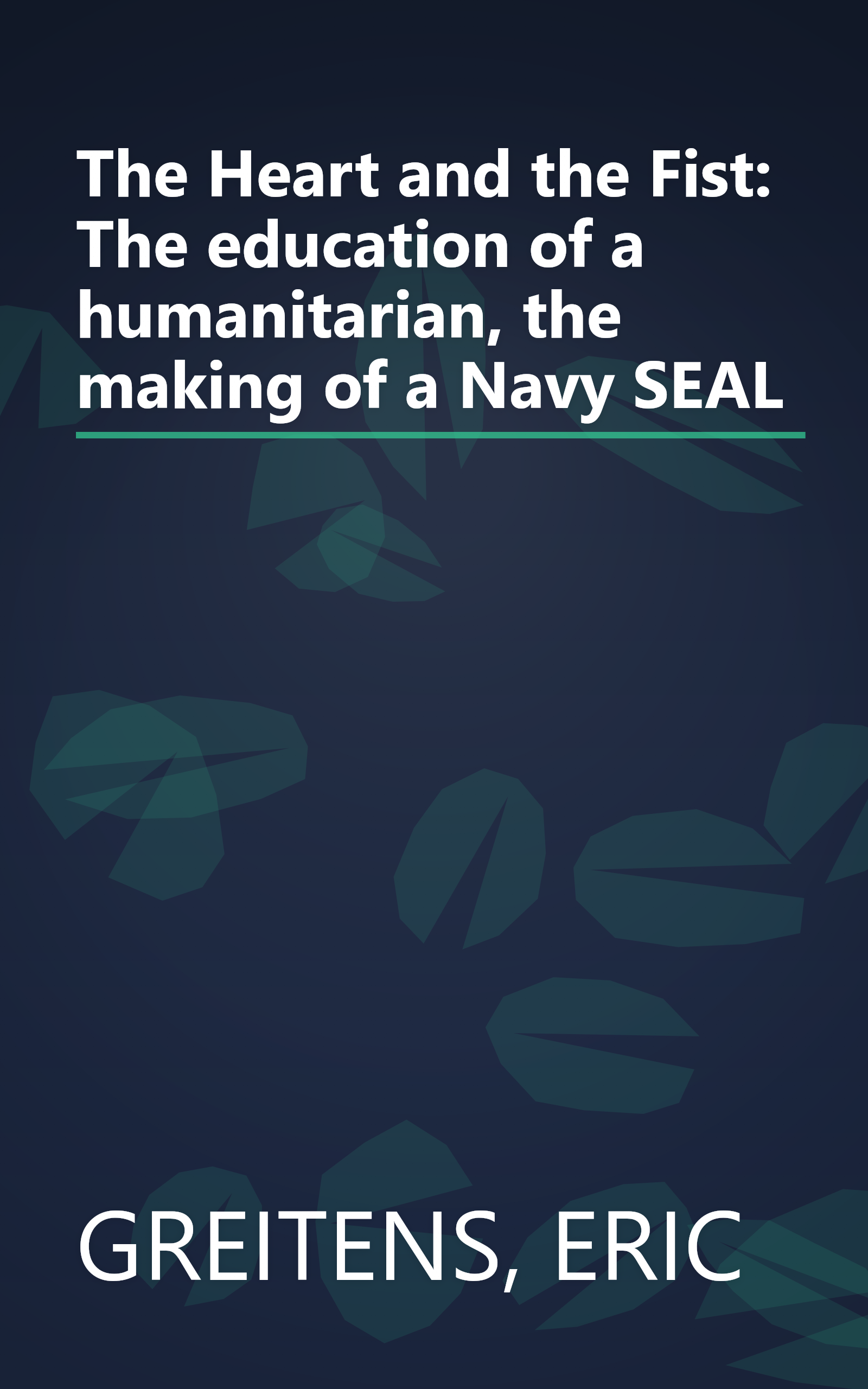 The Heart and the Fist: The education of a humanitarian, the making of a Navy SEAL book cover