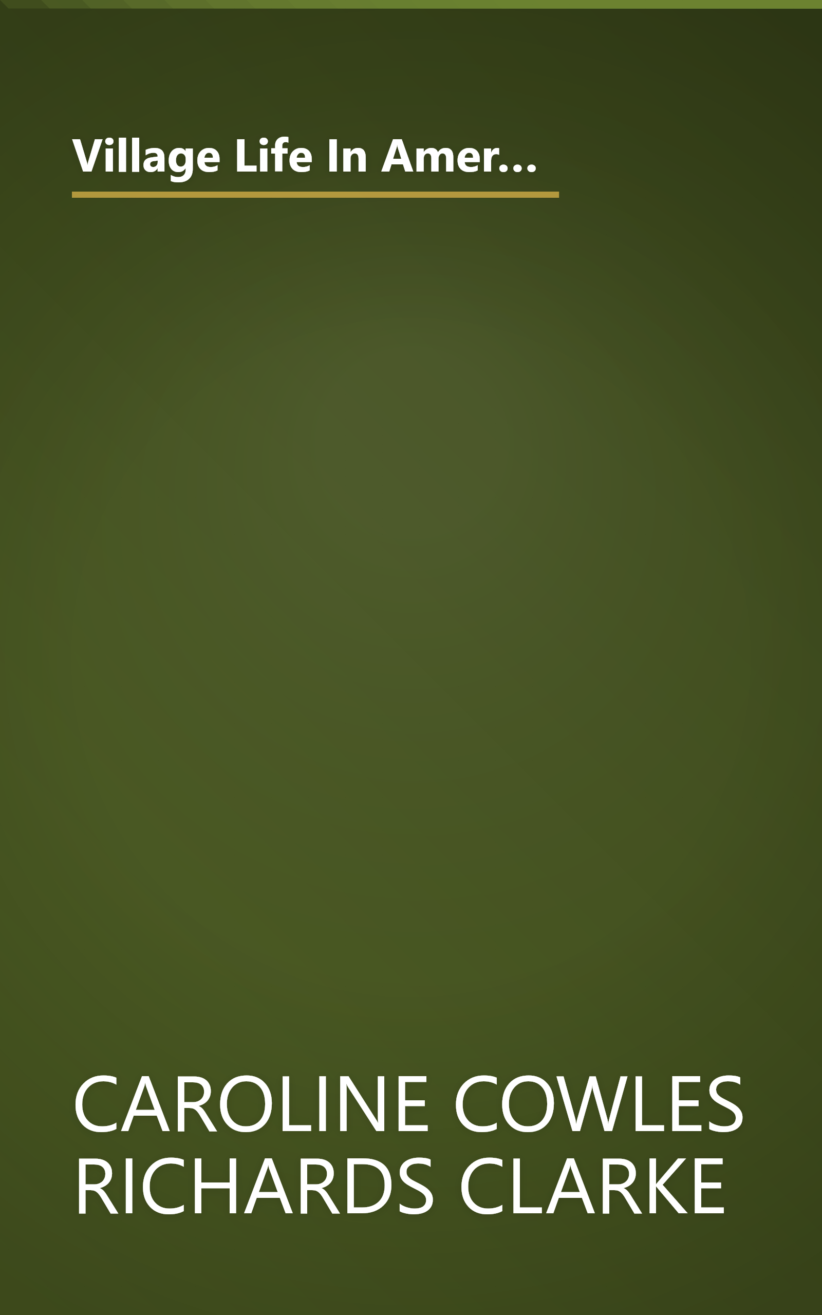 Village Life In America 1852 To 1872 Including The Period Of The American Civil War As Told In The D (10 Minute   Deep Dive Summary) book cover