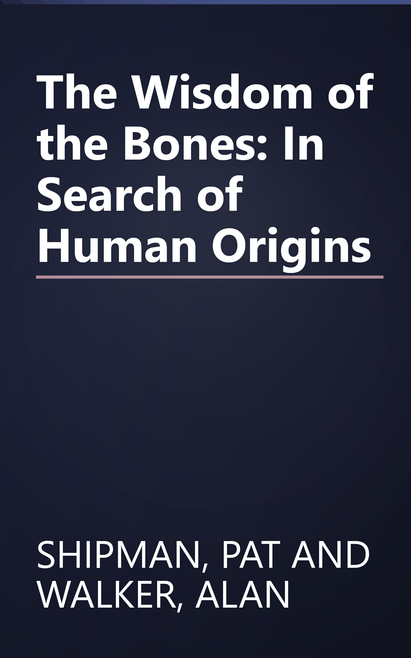 The Wisdom of the Bones: In Search of Human Origins book cover