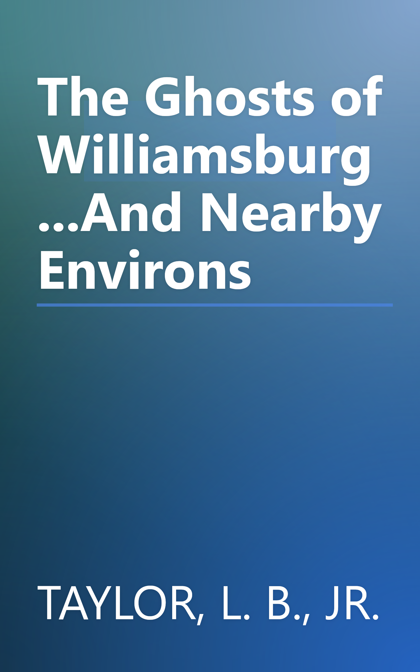 The Ghosts of Williamsburg...And Nearby Environs book cover