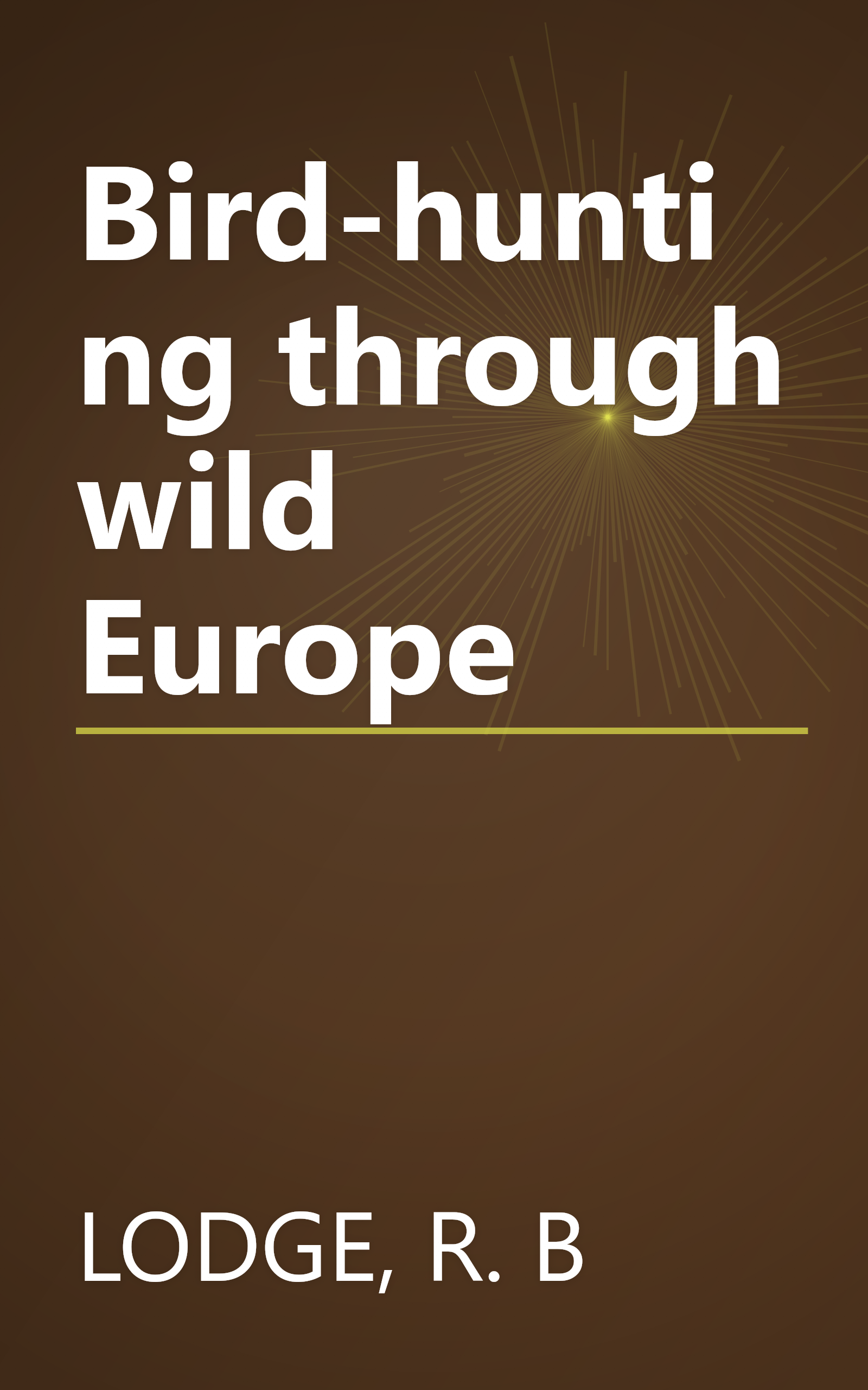 Bird-hunting through wild Europe book cover