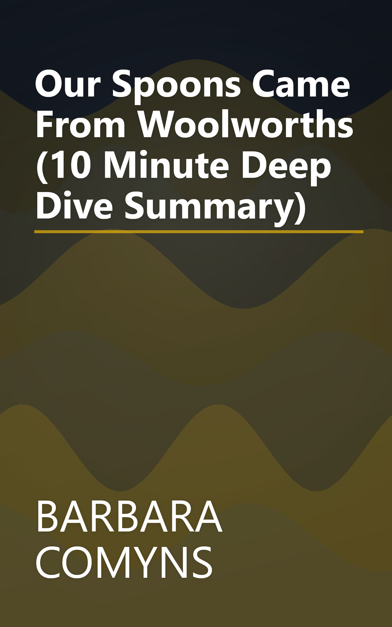 Our Spoons Came From Woolworths (10 Minute   Deep Dive Summary) book cover