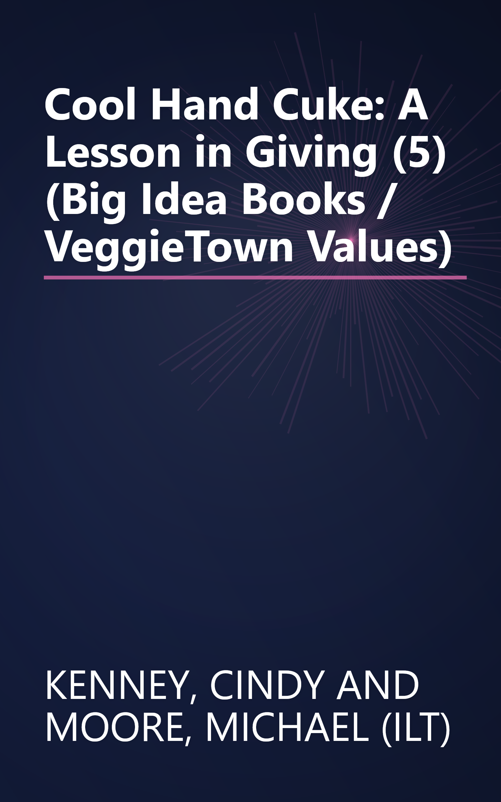 Cool Hand Cuke: A Lesson in Giving (5) (Big Idea Books / VeggieTown Values) book cover