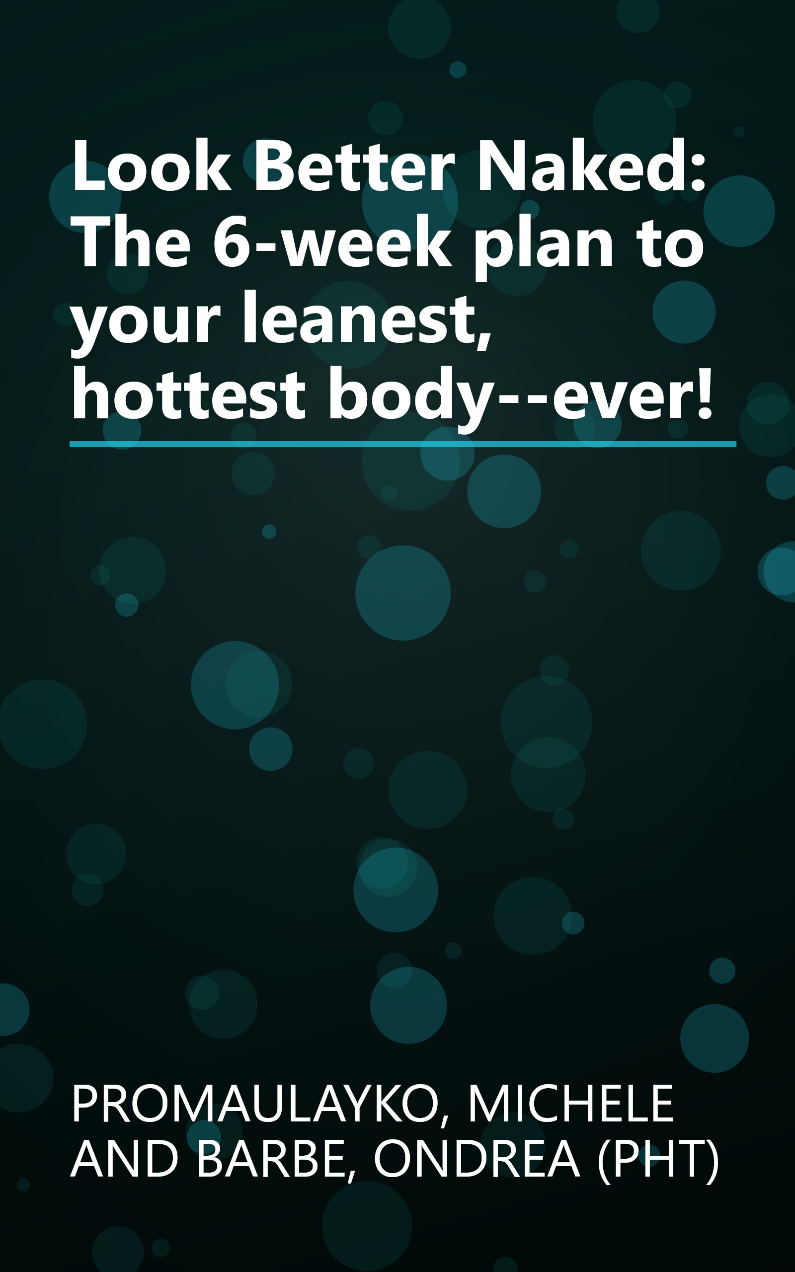 Look Better Naked: The 6-week plan to your leanest, hottest body--ever! book cover