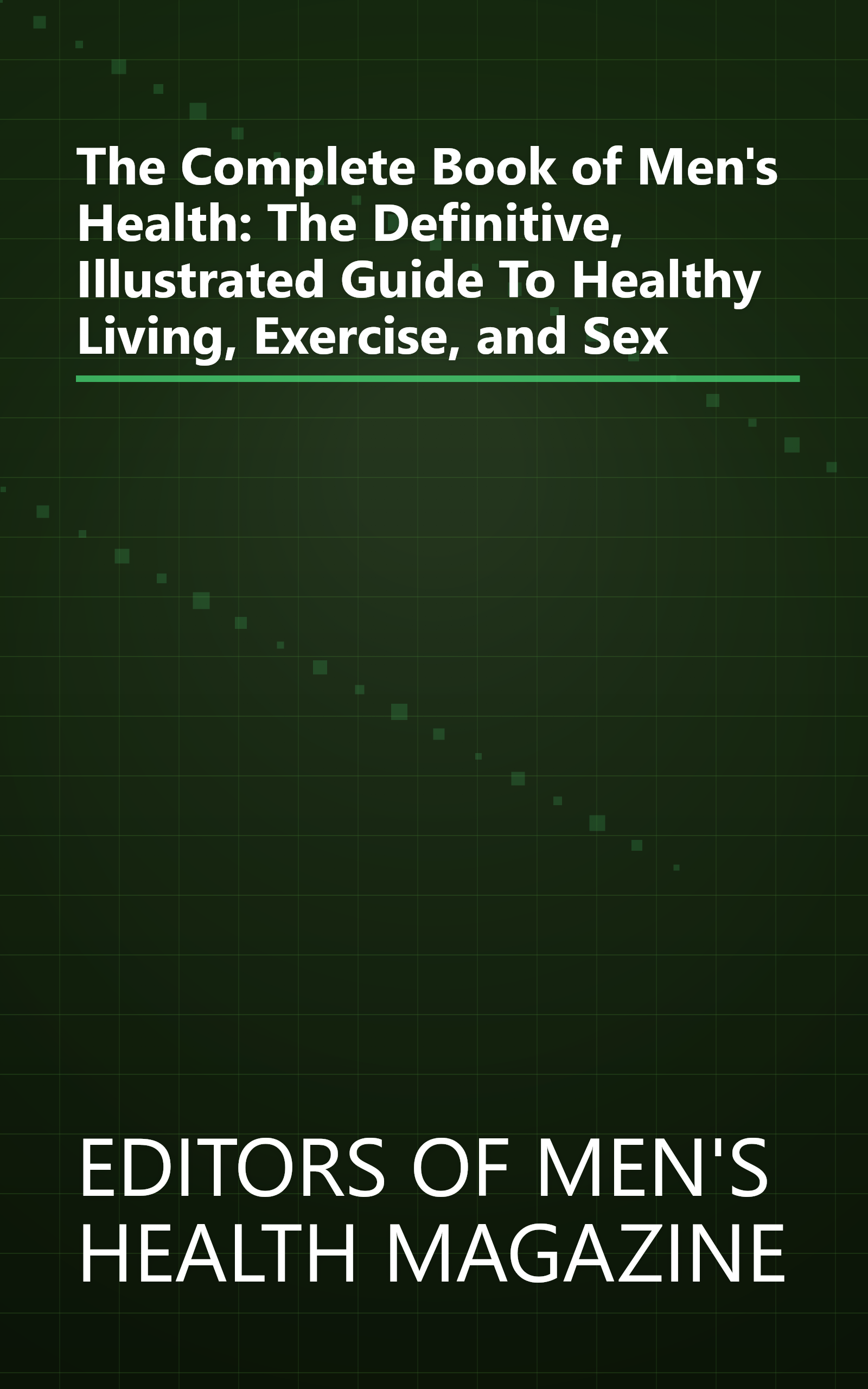 The Complete Book of Men's Health: The Definitive, Illustrated Guide To Healthy Living, Exercise, and Sex book cover