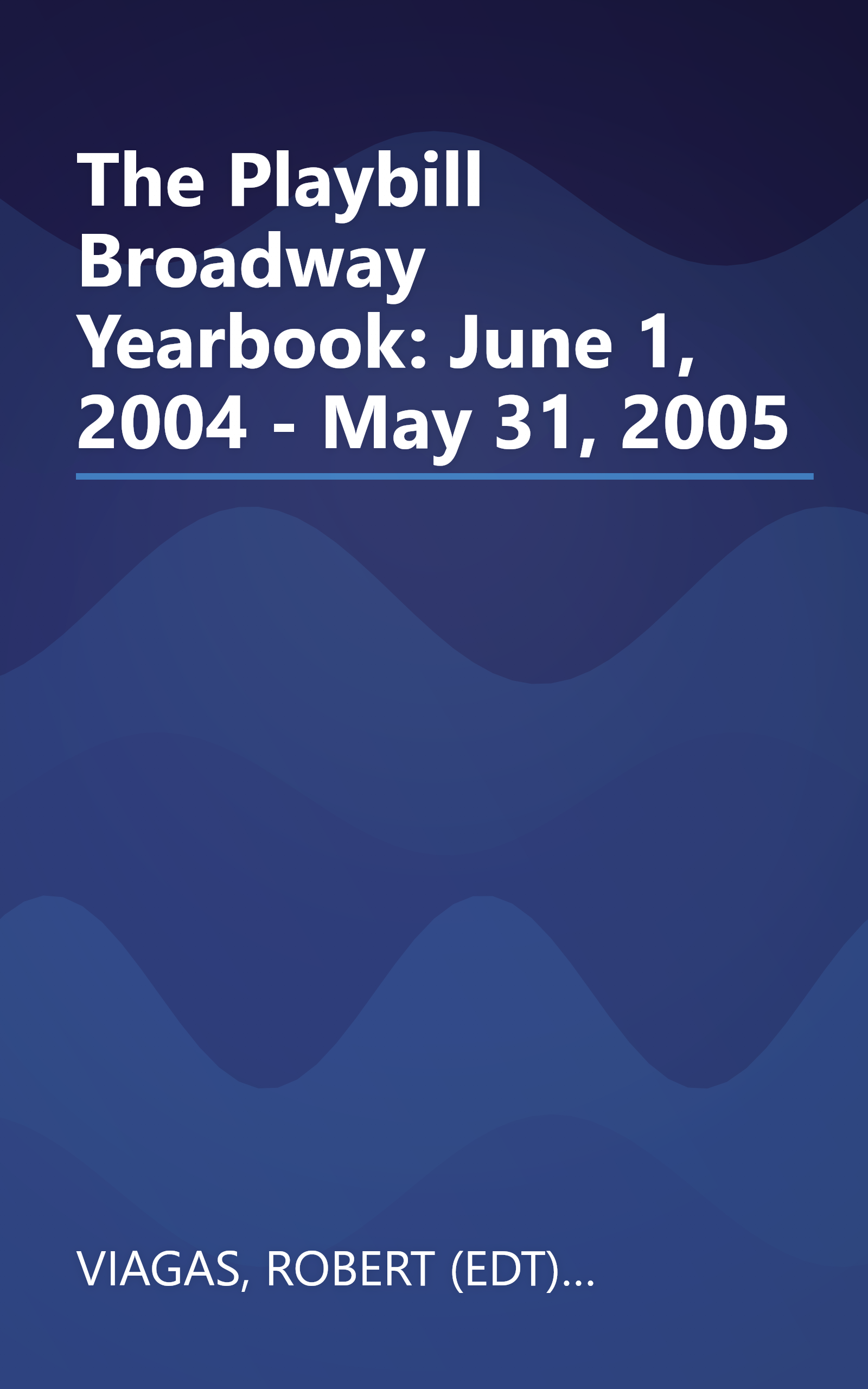 The Playbill Broadway Yearbook: June 1, 2004 - May 31, 2005 book cover