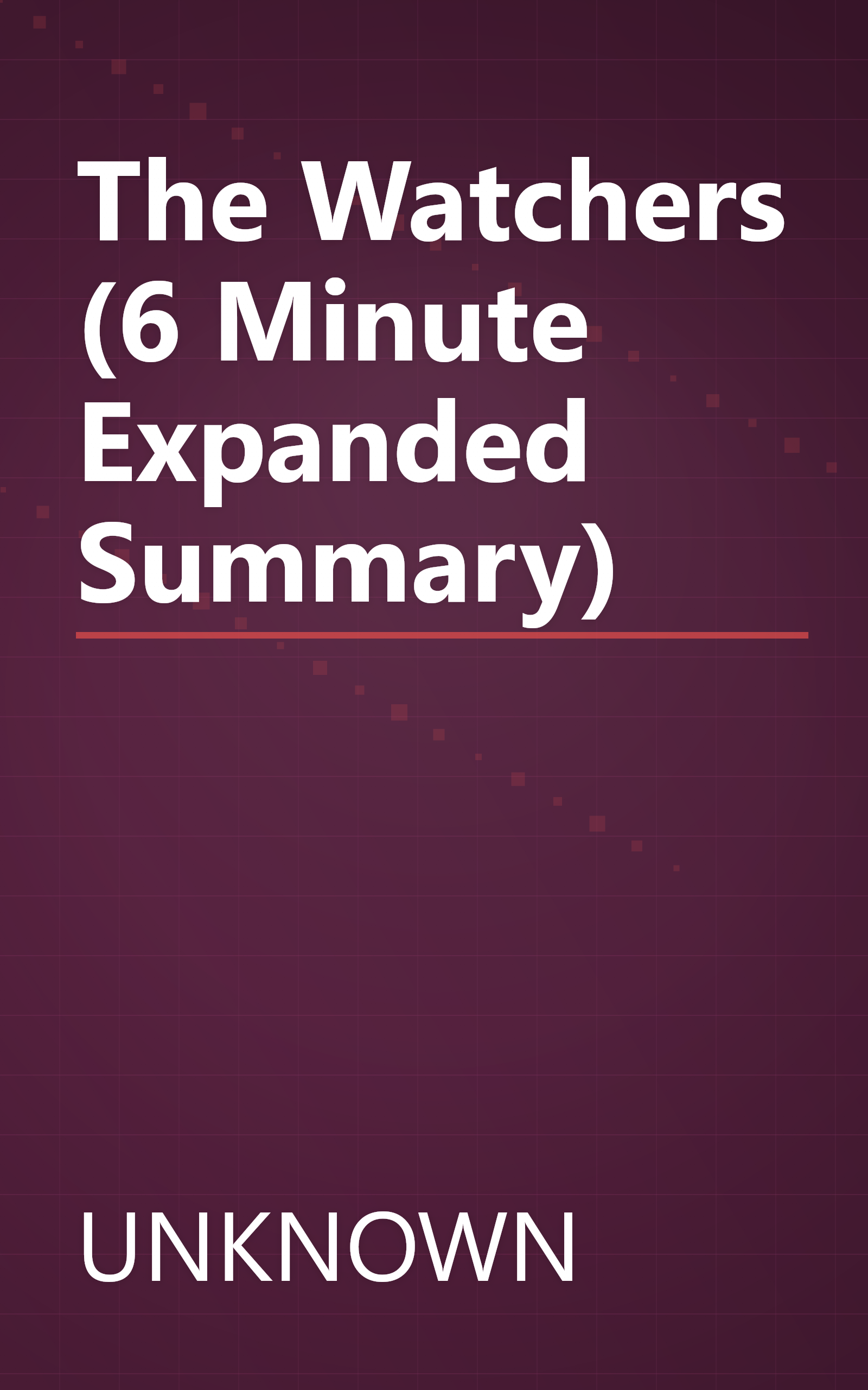 The Watchers (6 Minute   Expanded Summary) book cover