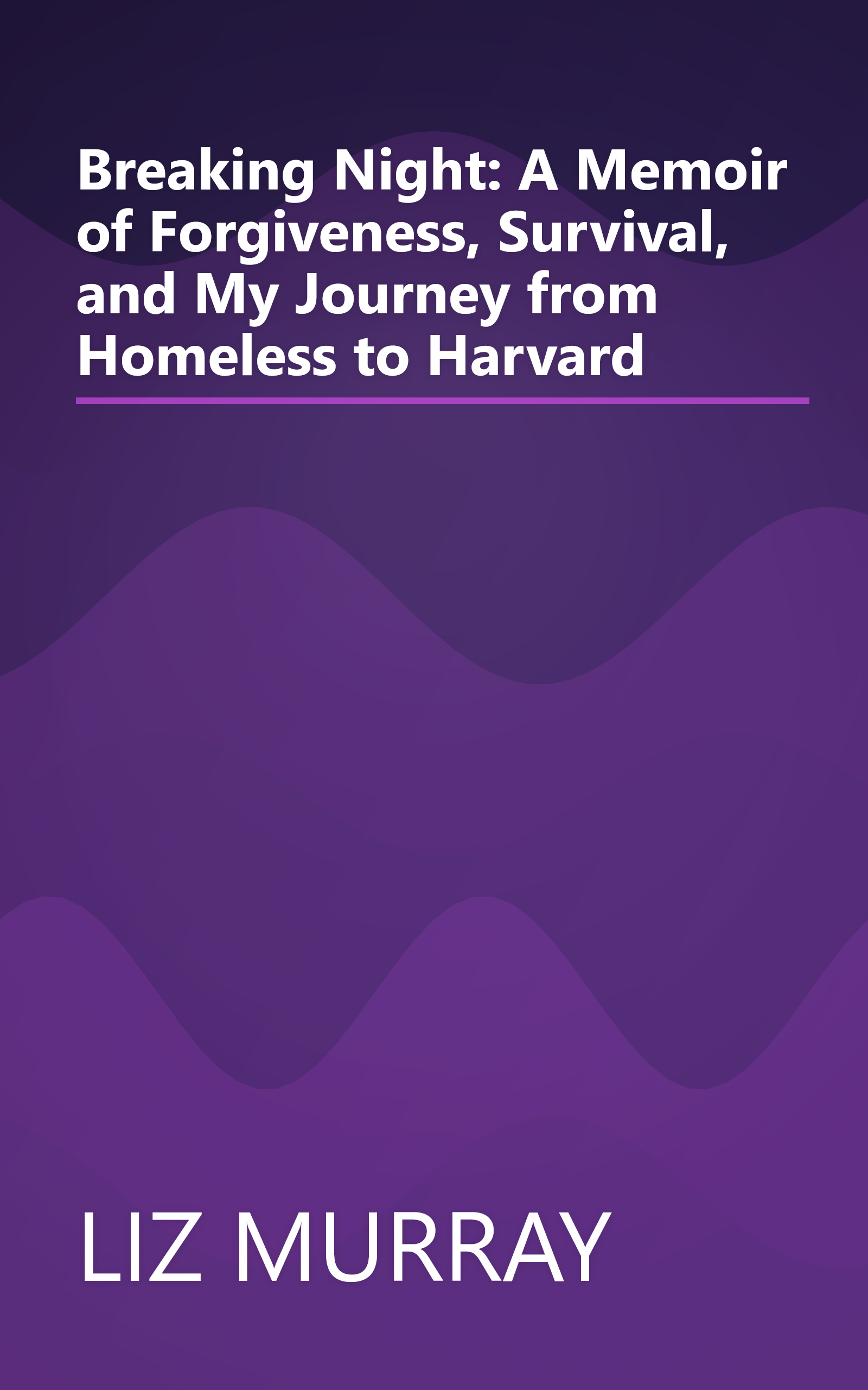 Breaking Night: A Memoir of Forgiveness, Survival, and My Journey from Homeless to Harvard book cover