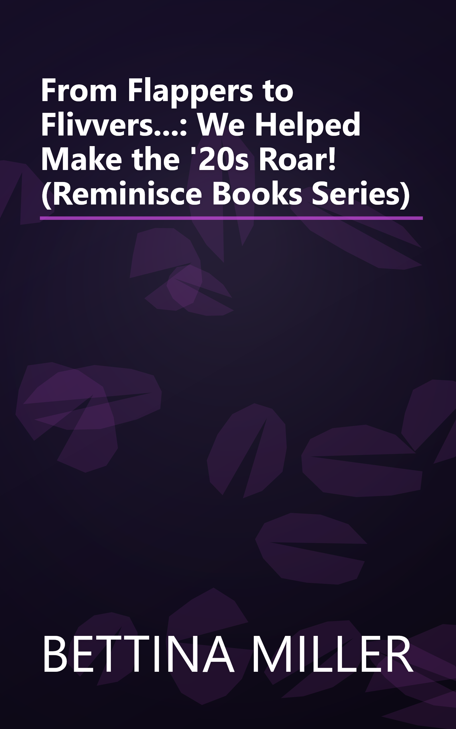 From Flappers to Flivvers...: We Helped Make the '20s Roar! (Reminisce Books Series) book cover