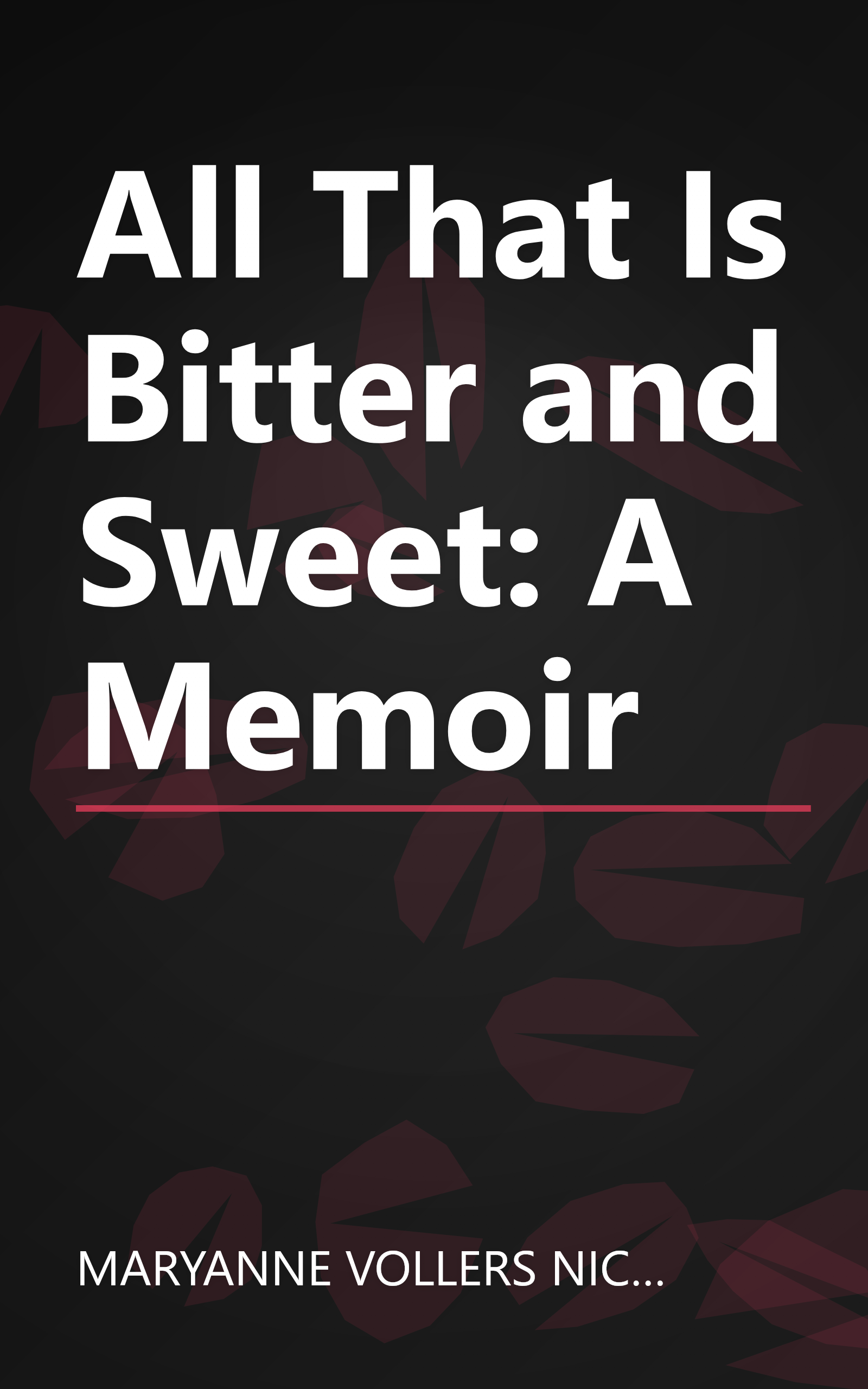 All That Is Bitter and Sweet: A Memoir book cover