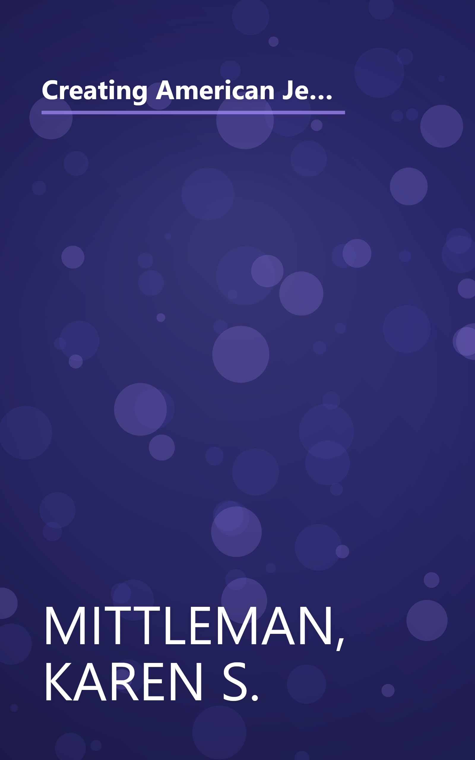 Creating American Jews: Historical Conversations about Identity (Brandeis Series in American Jewish History, Culture, and Life) book cover