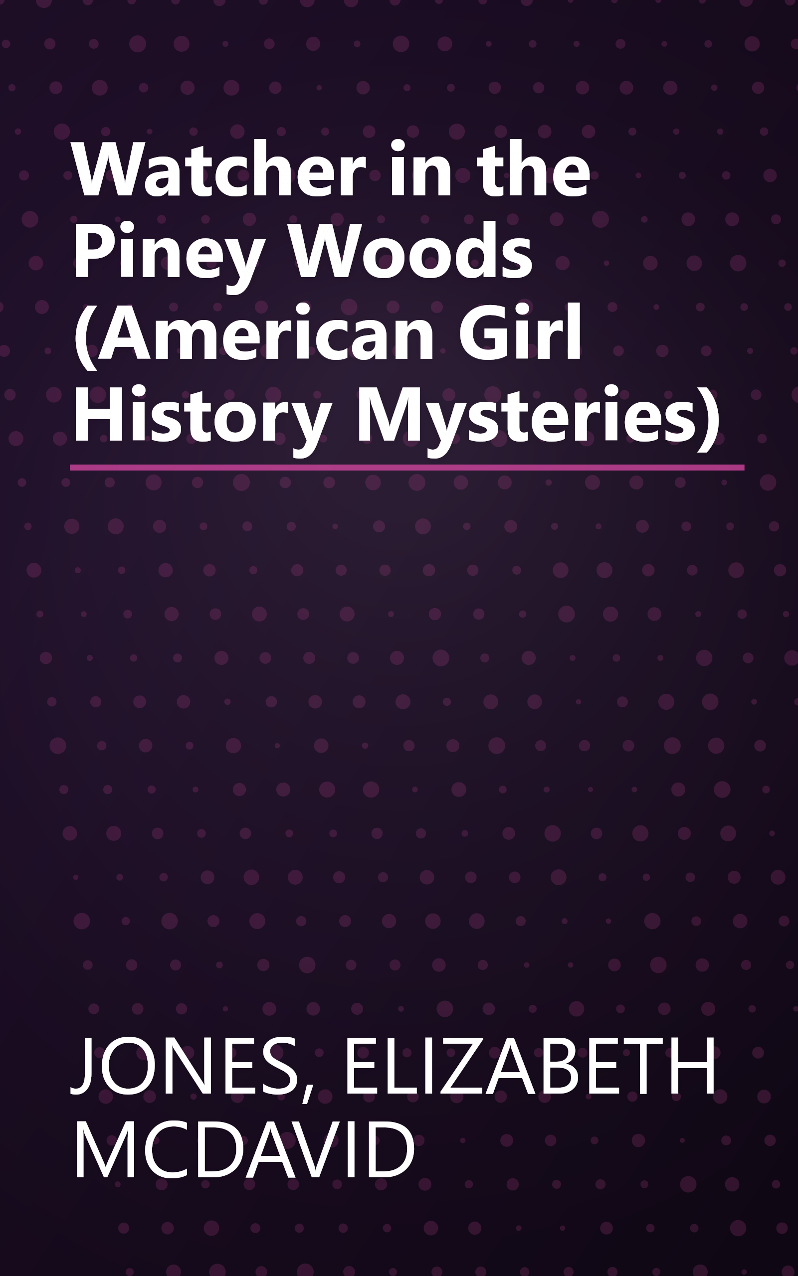 Watcher in the Piney Woods (American Girl History Mysteries) book cover