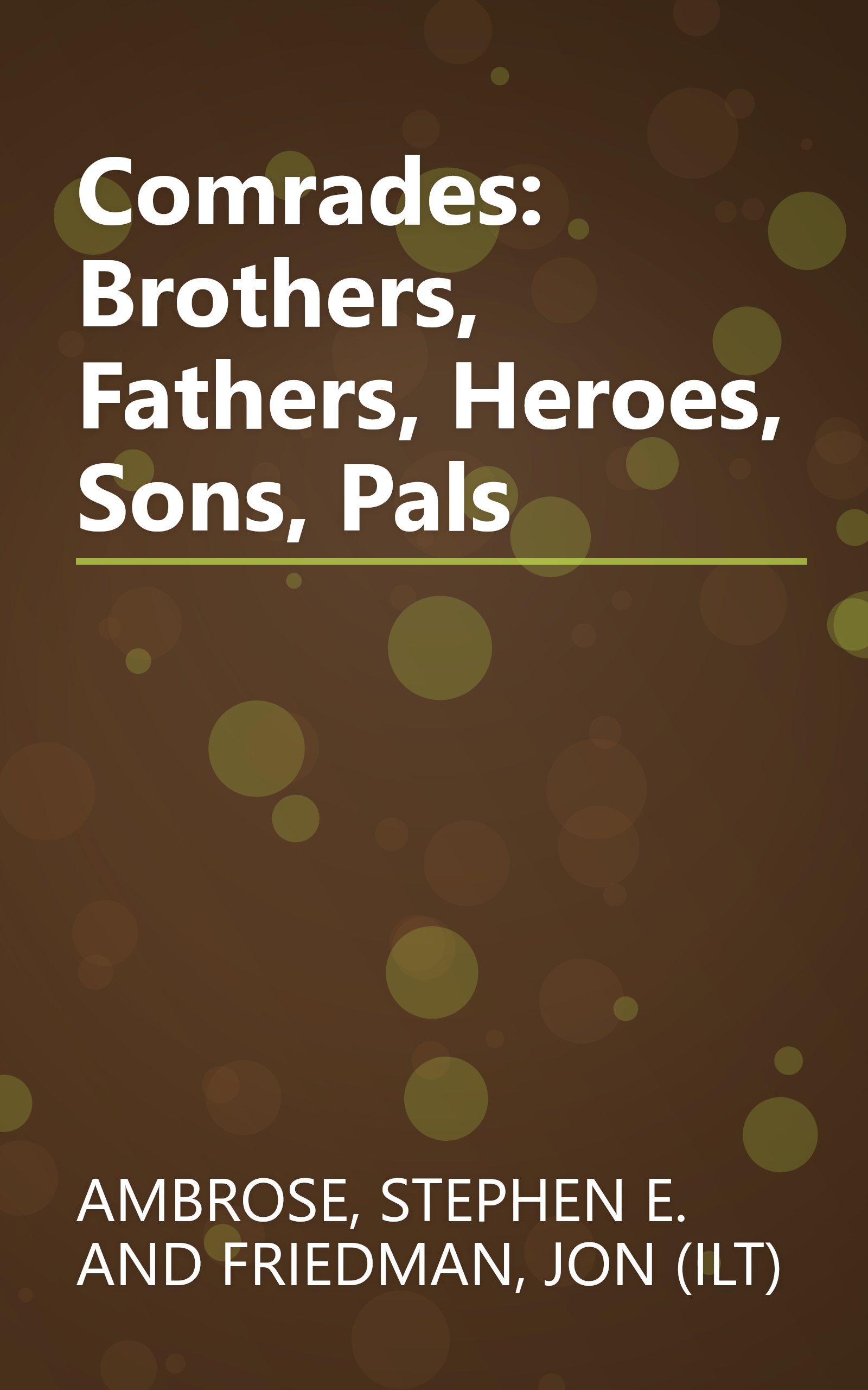 Comrades: Brothers, Fathers, Heroes, Sons, Pals book cover