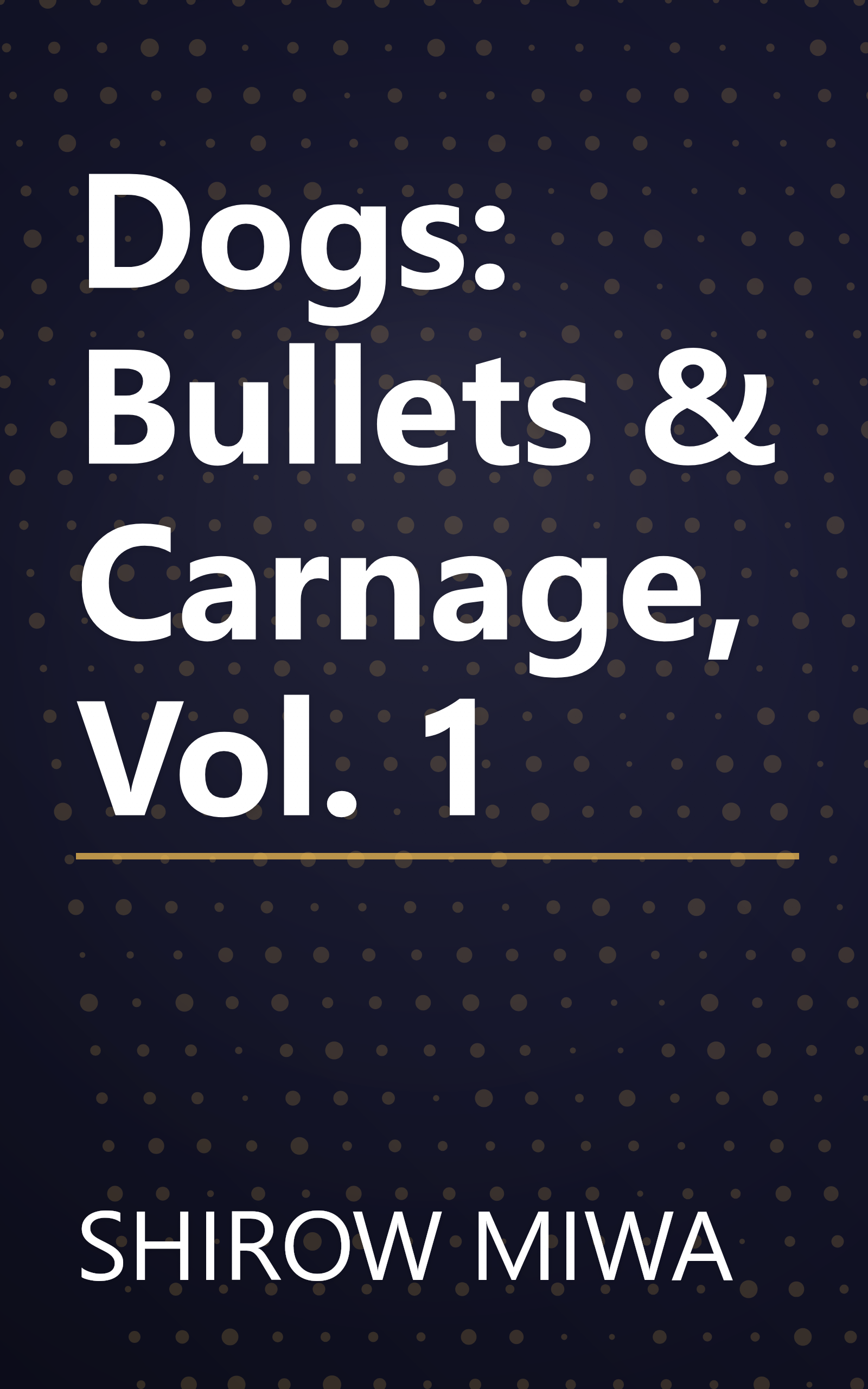 Dogs: Bullets & Carnage, Vol. 1 book cover