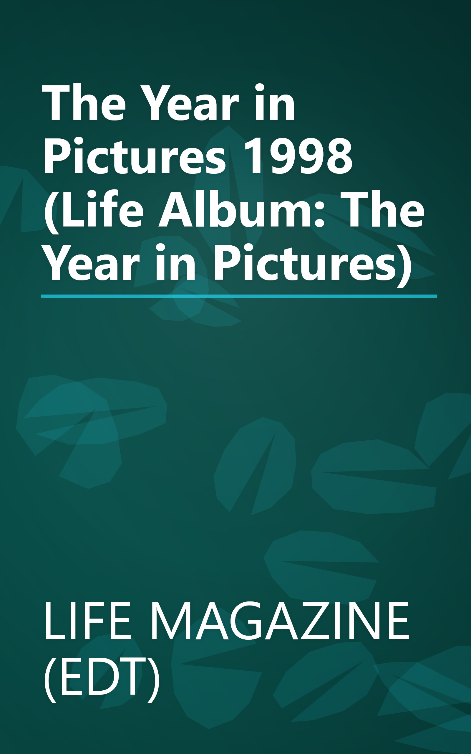 The Year in Pictures 1998 (Life Album: The Year in Pictures) book cover