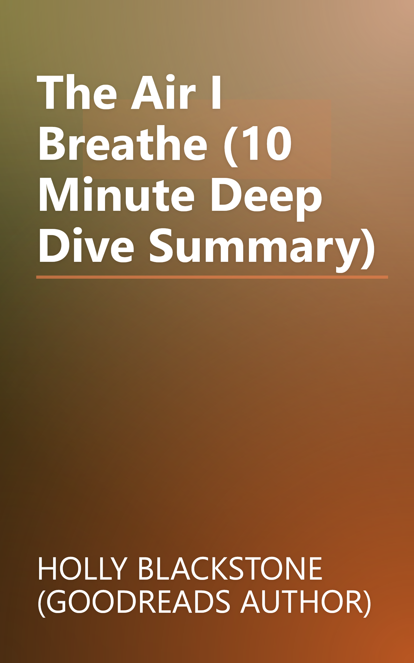 The Air I Breathe (10 Minute   Deep Dive Summary) book cover