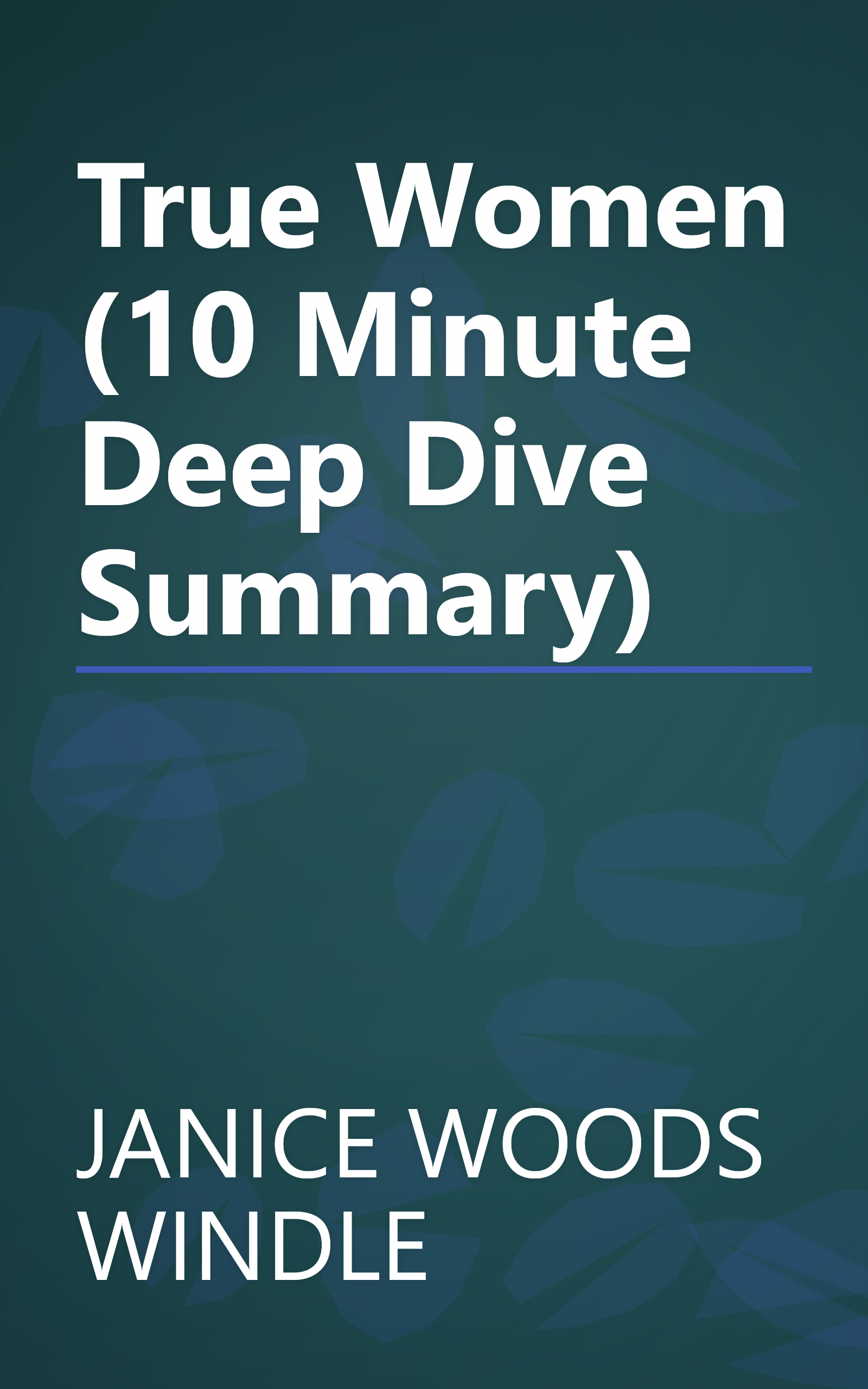 True Women (10 Minute   Deep Dive Summary) book cover