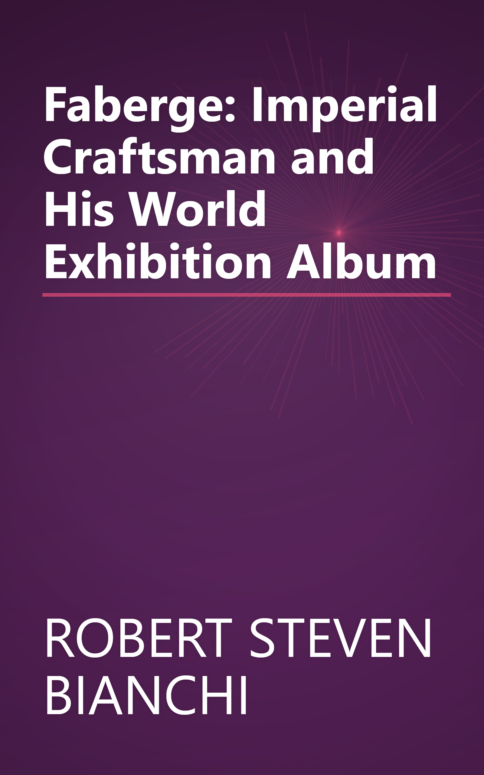 Faberge: Imperial Craftsman and His World Exhibition Album book cover