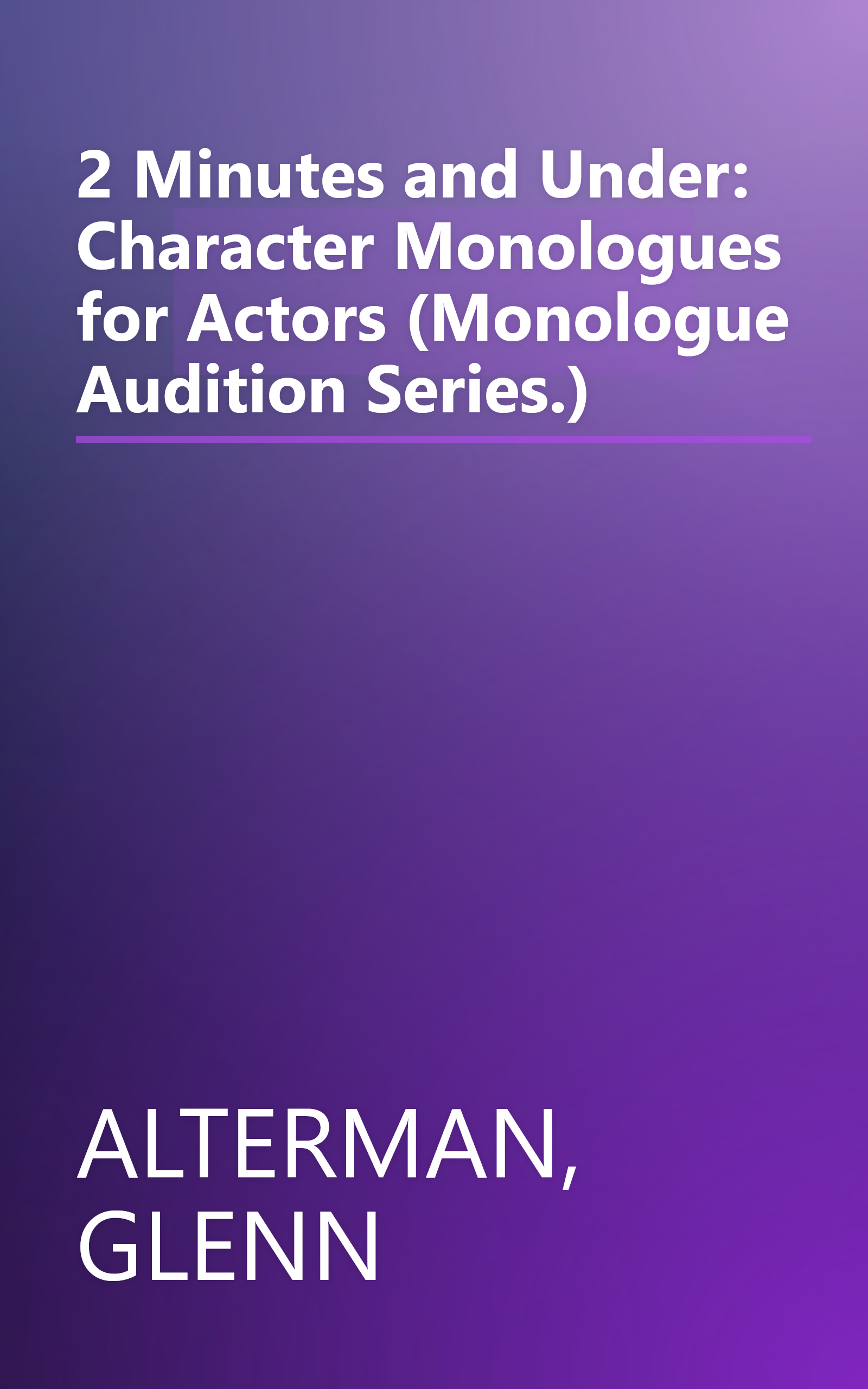 2 Minutes and Under: Character Monologues for Actors (Monologue Audition Series.) book cover