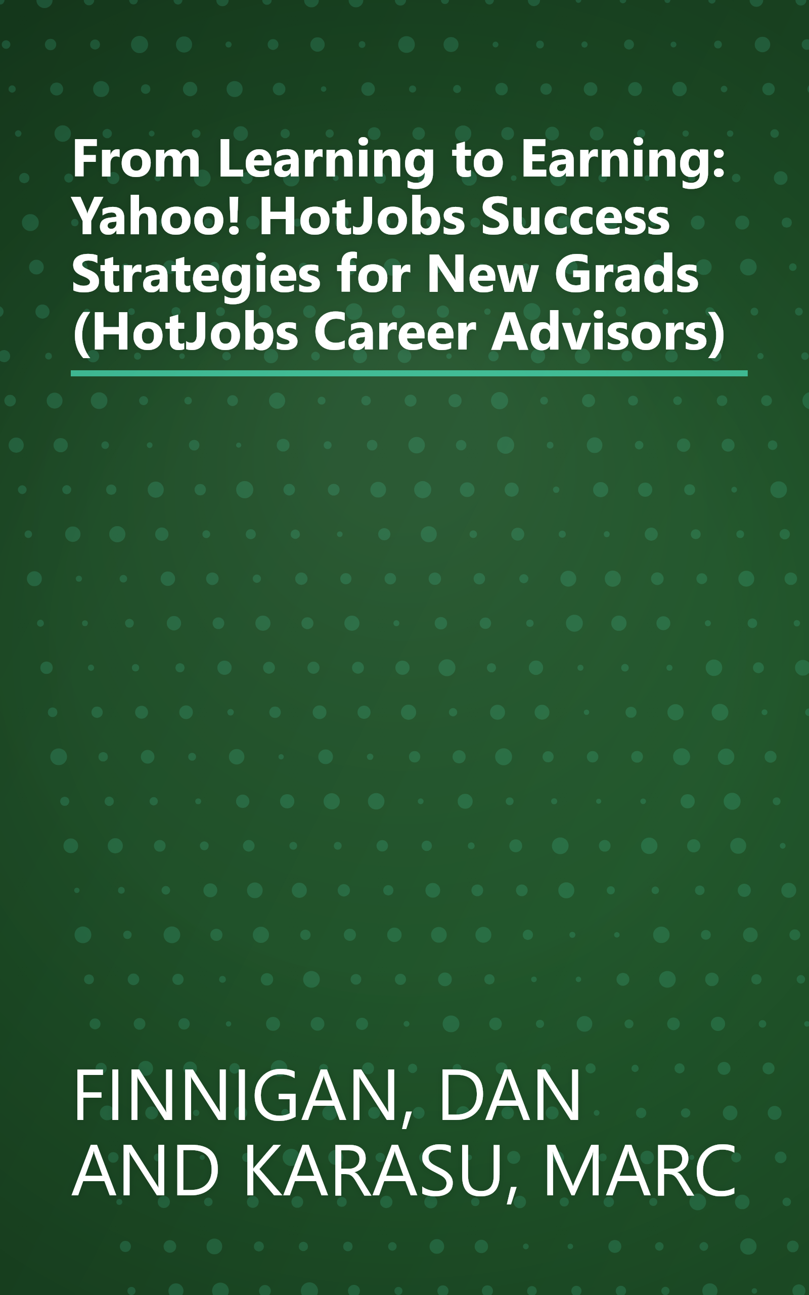 From Learning to Earning: Yahoo! HotJobs Success Strategies for New Grads (HotJobs Career Advisors) book cover