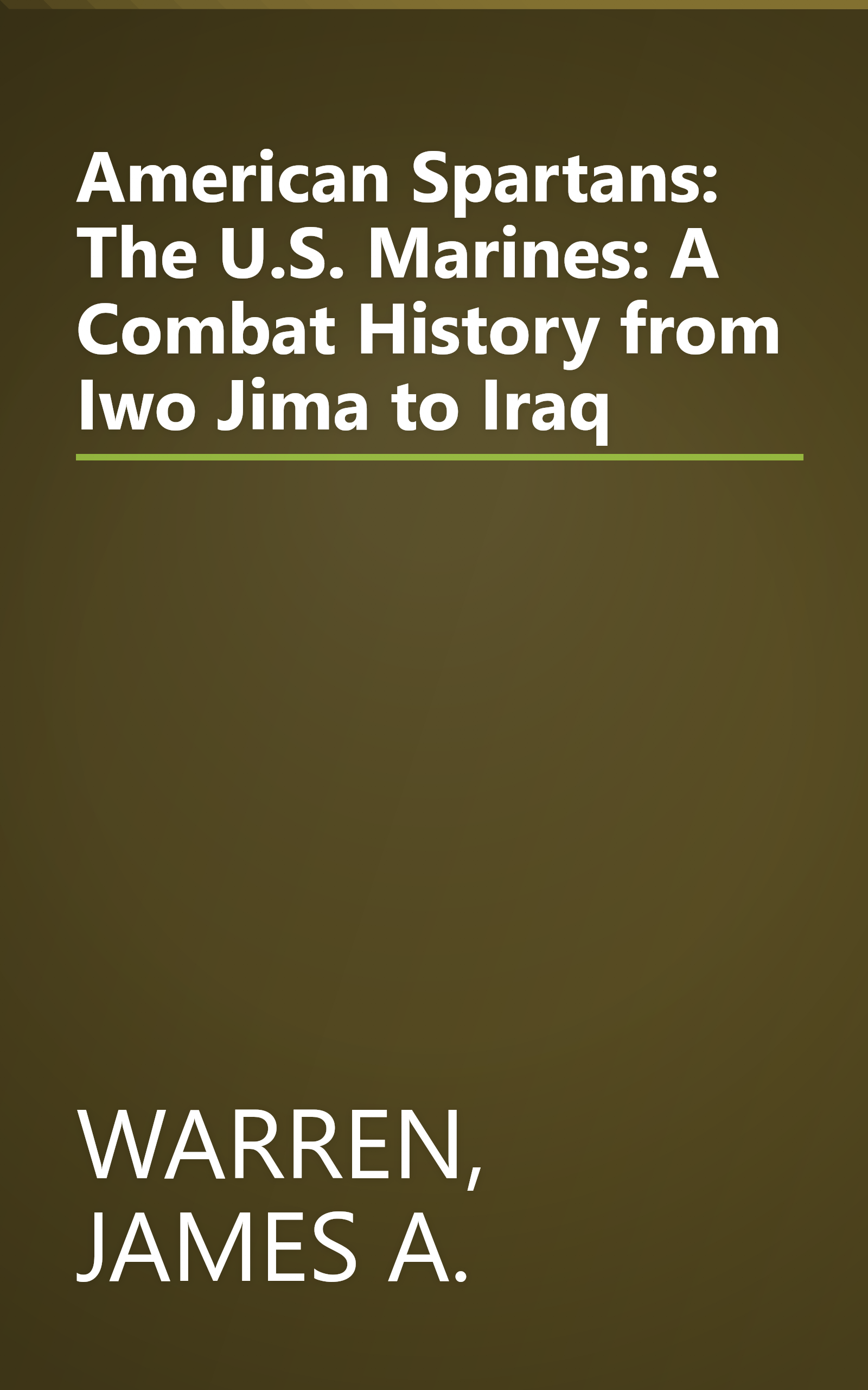American Spartans: The U.S. Marines: A Combat History from Iwo Jima to Iraq book cover