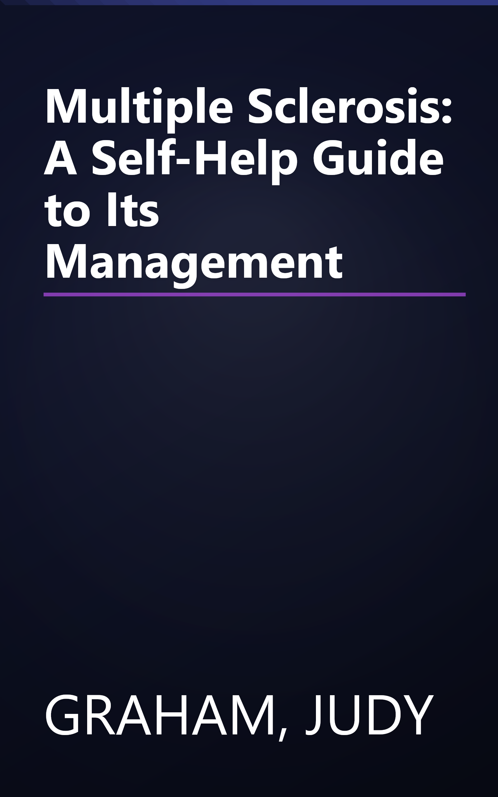 Multiple Sclerosis: A Self-Help Guide to Its Management book cover