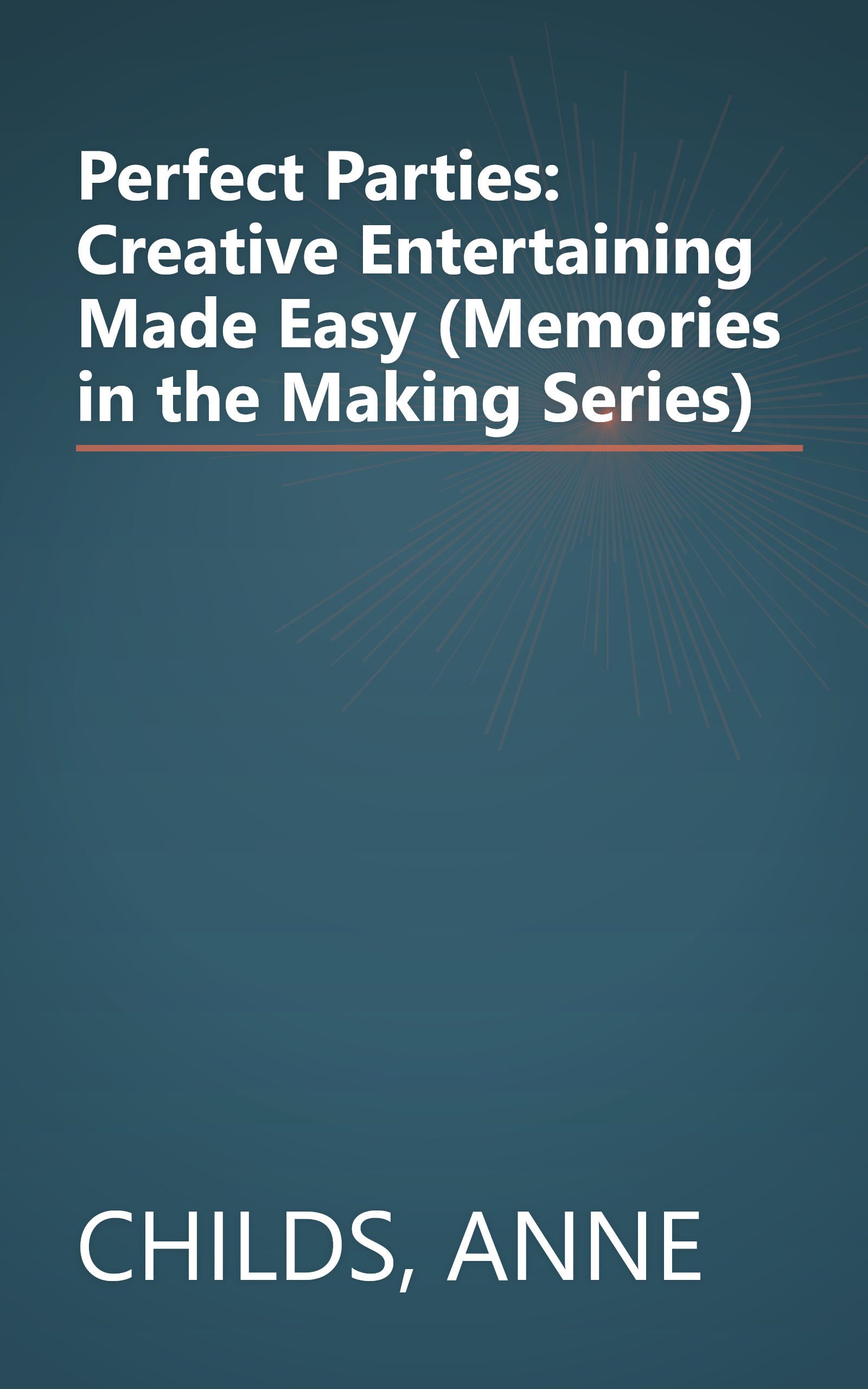 Perfect Parties: Creative Entertaining Made Easy (Memories in the Making Series) book cover