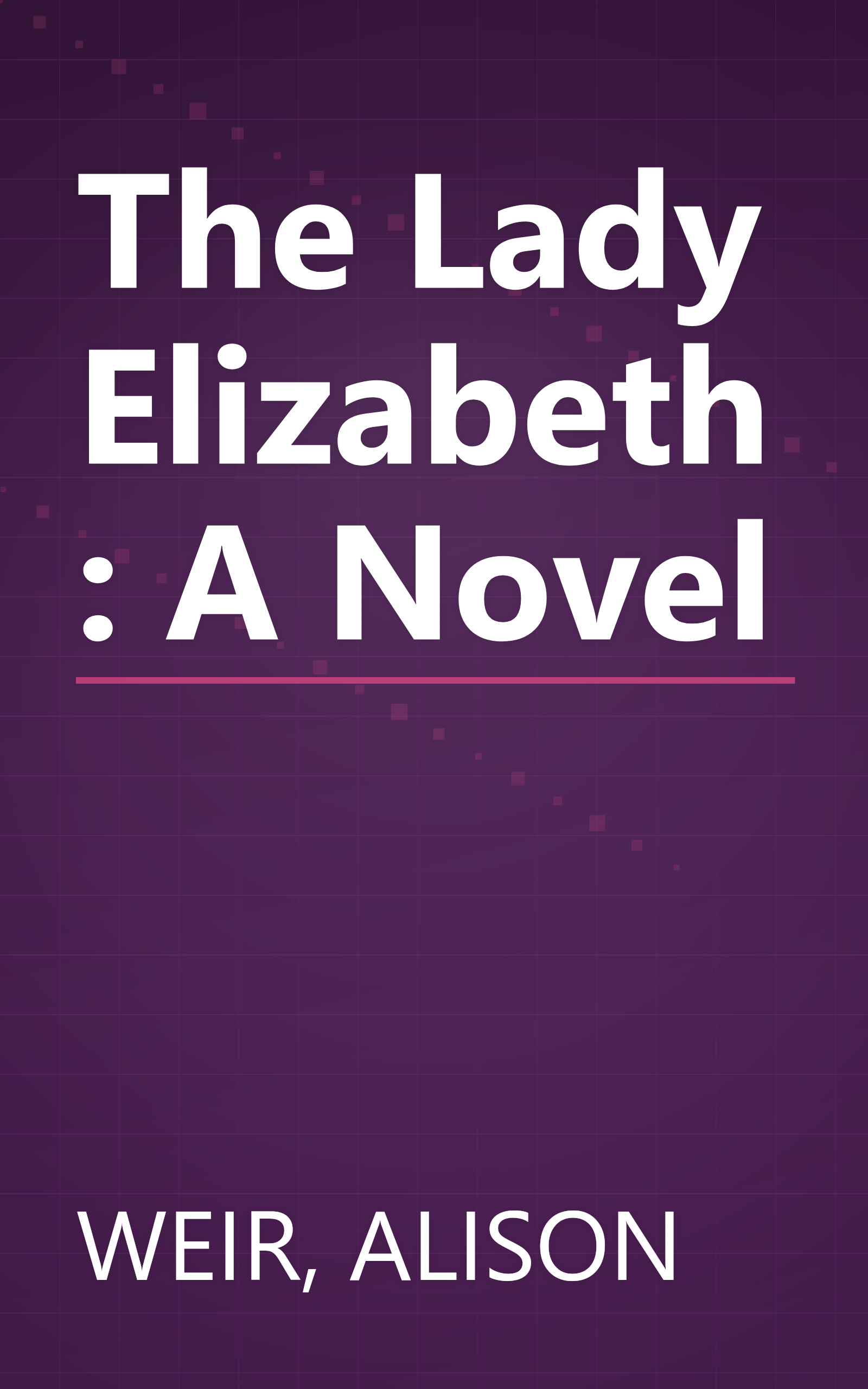The Lady Elizabeth: A Novel book cover